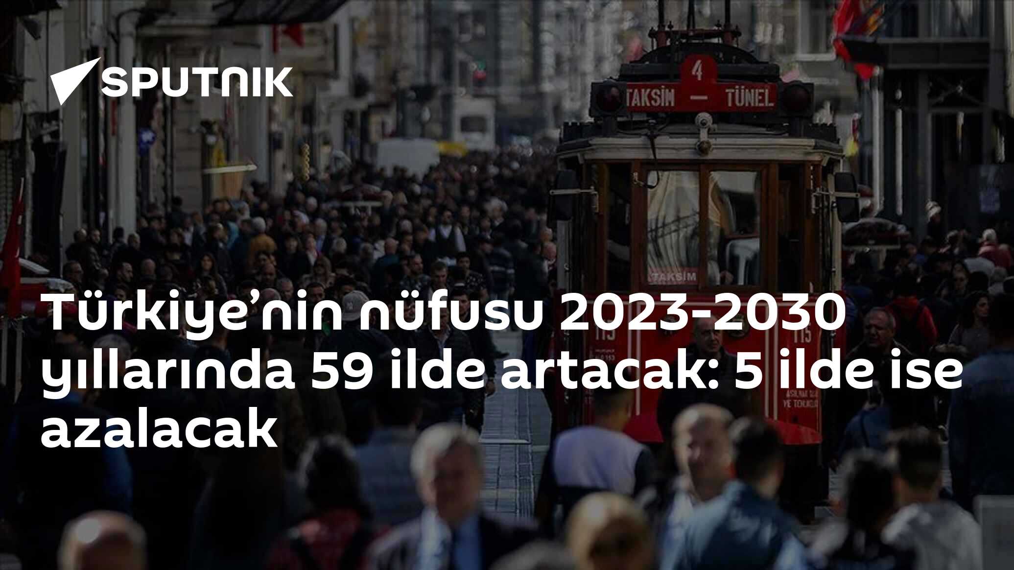 Türkiye’nin nüfusu 2023-2030 yıllarında 59 ilde artacak: 5 ilde ise ...