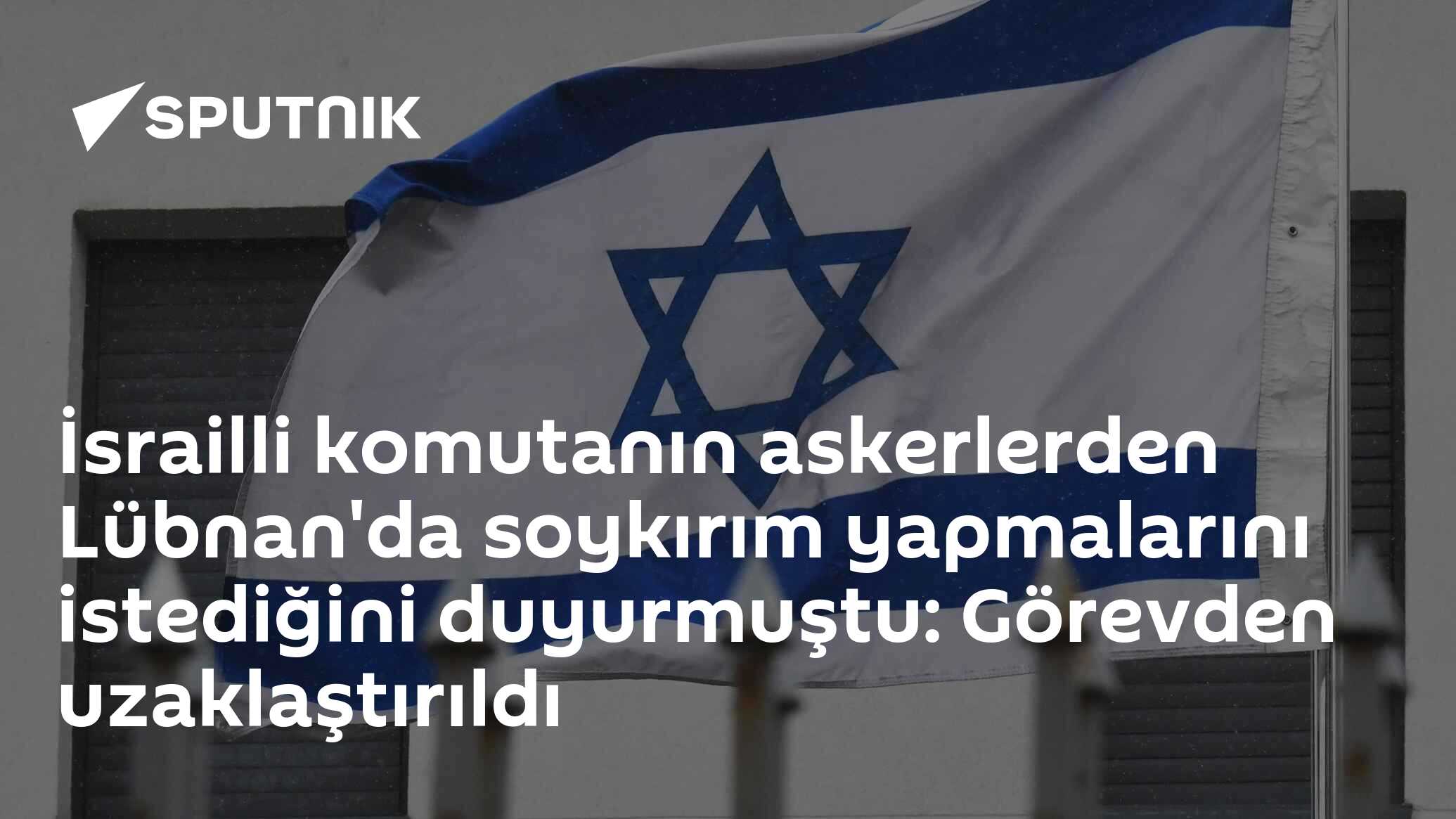 İsrailli komutanın askerlerden Lübnan'da soykırım yapmalarını ...