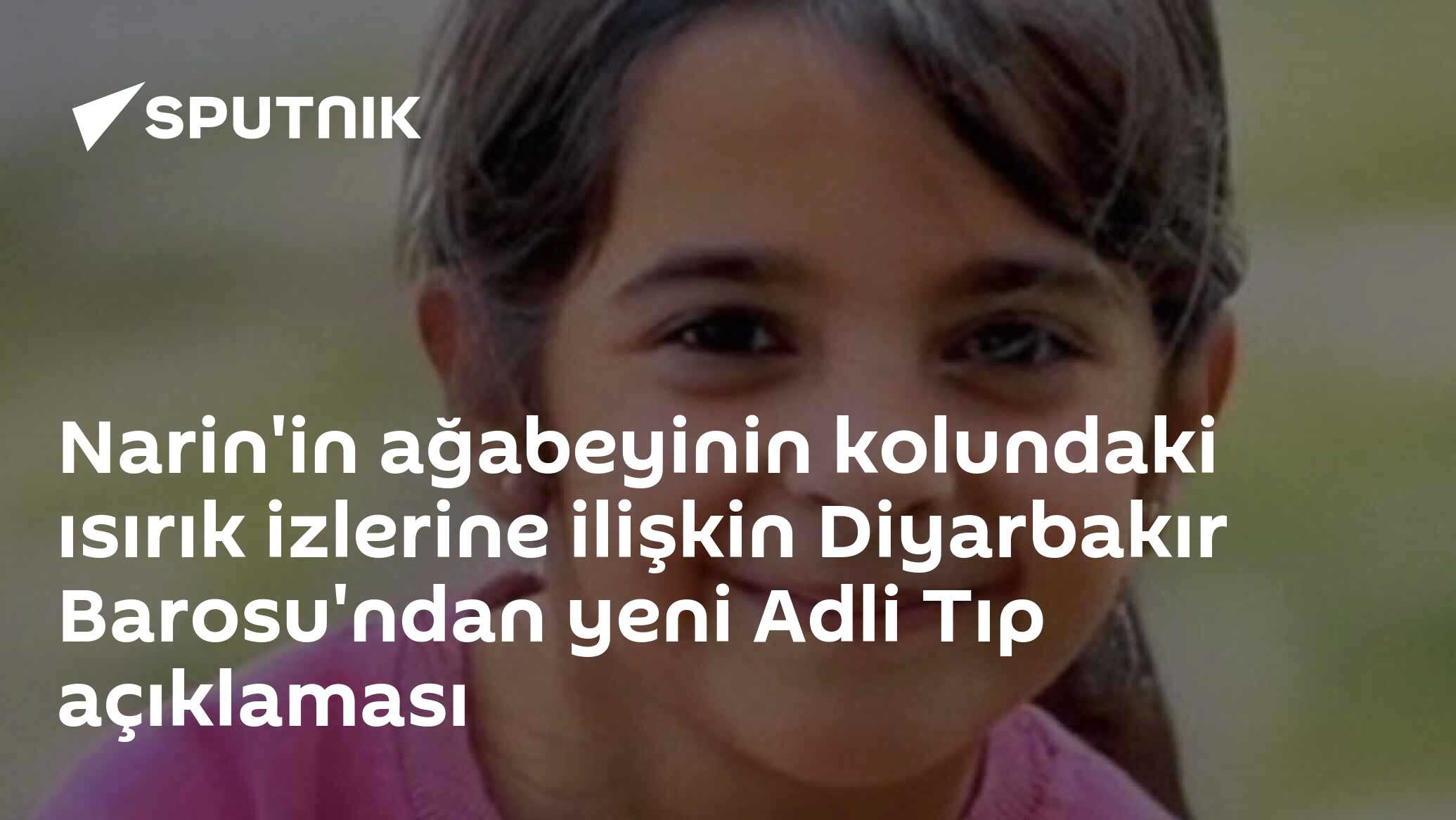 Narin'in ağabeyinin kolundaki ısırık izlerine ilişkin Diyarbakır Barosu ...