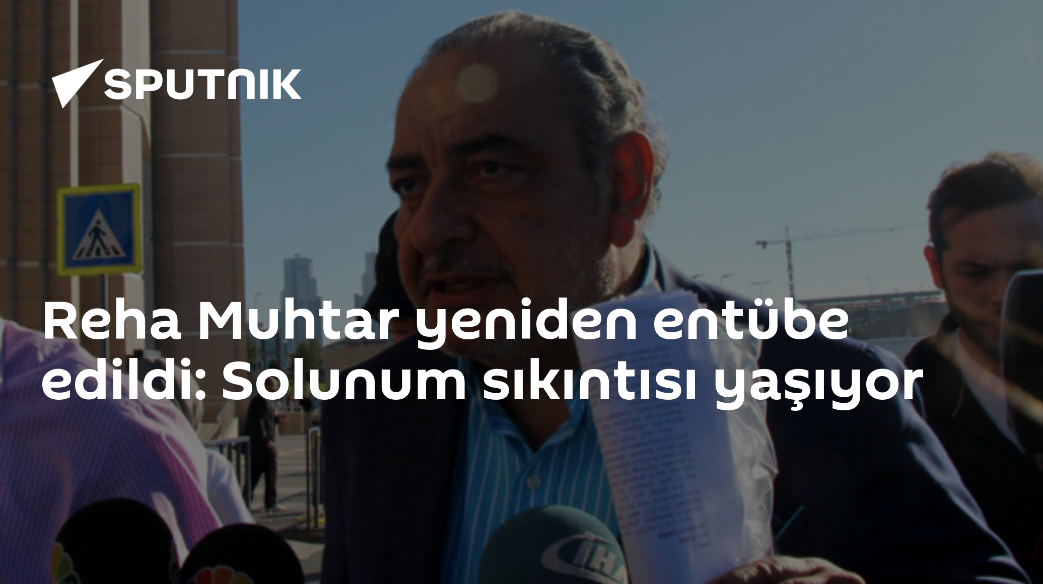 Reha Muhtar yeniden entübe edildi: Solunum sıkıntısı yaşıyor - 30.08. ...