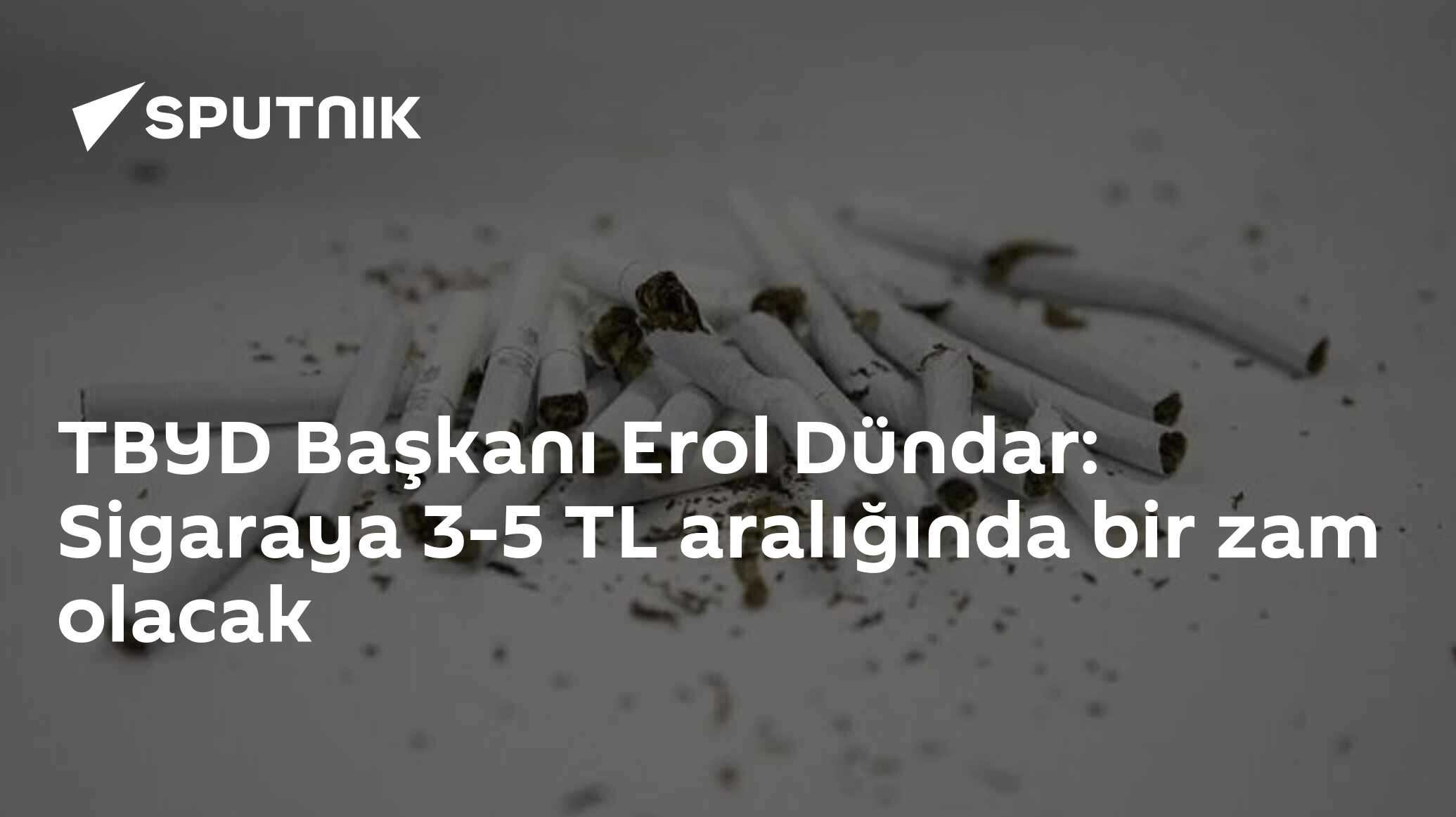 TBYD Başkanı Erol Dündar: Sigaraya 3-5 TL aralığında bir zam olacak - 03.09.2024, Sputnik Türkiye