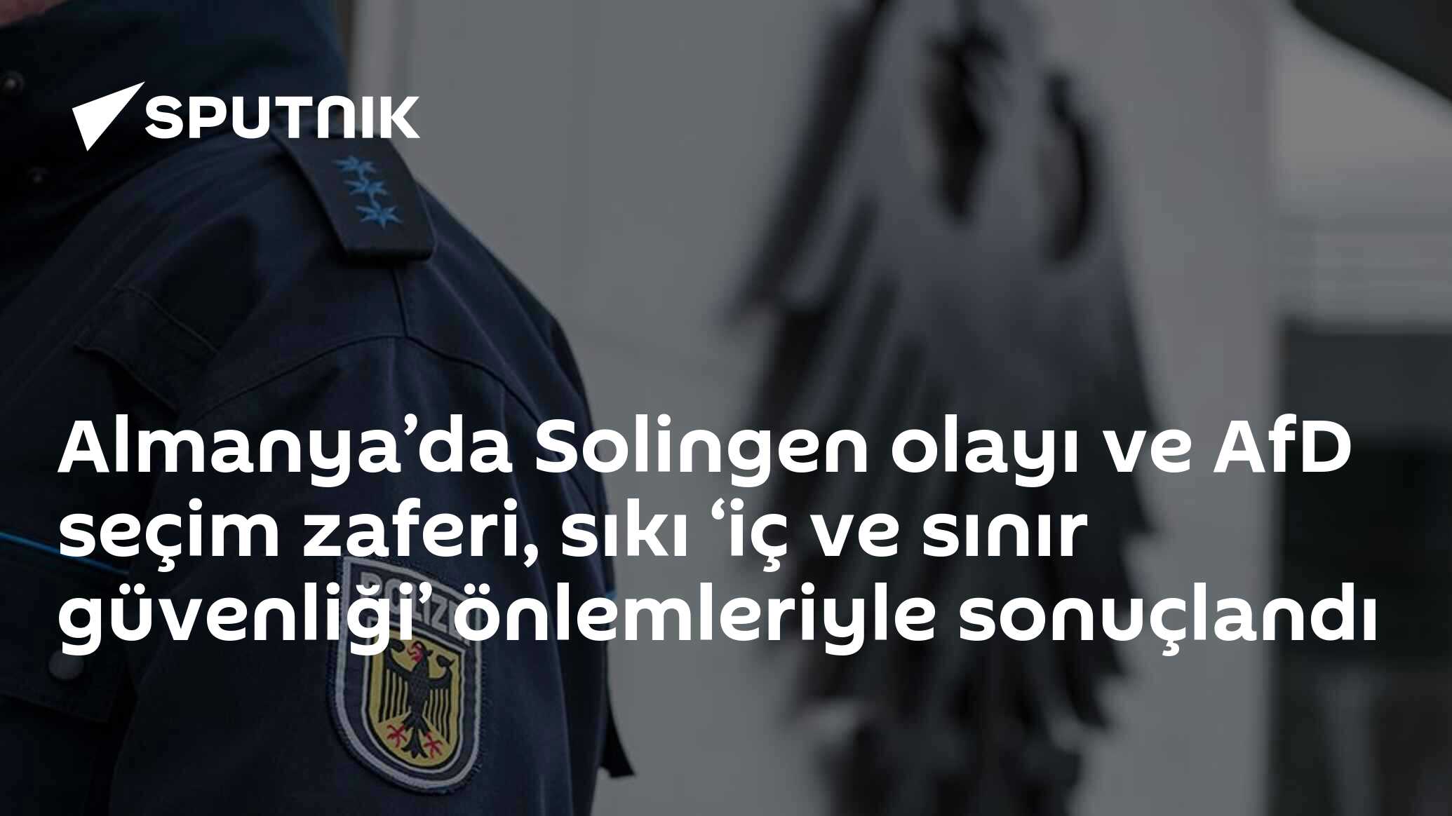Almanya’da Solingen olayı ve AfD seçim zaferi, sıkı ‘iç ve sınır ...