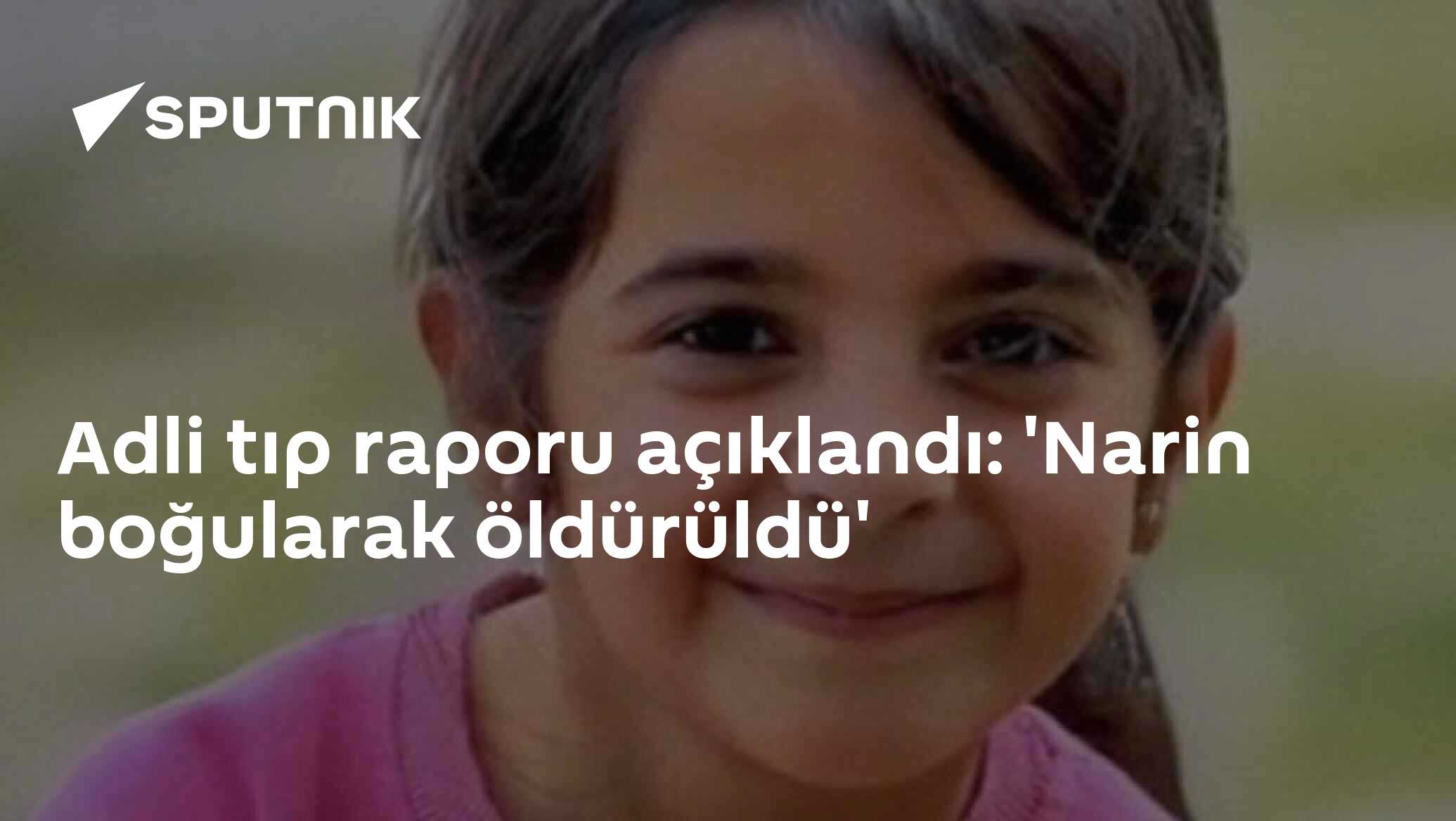 Adli tıp raporu açıklandı: 'Narin boğularak öldürüldü' - 17.09.2024 ...