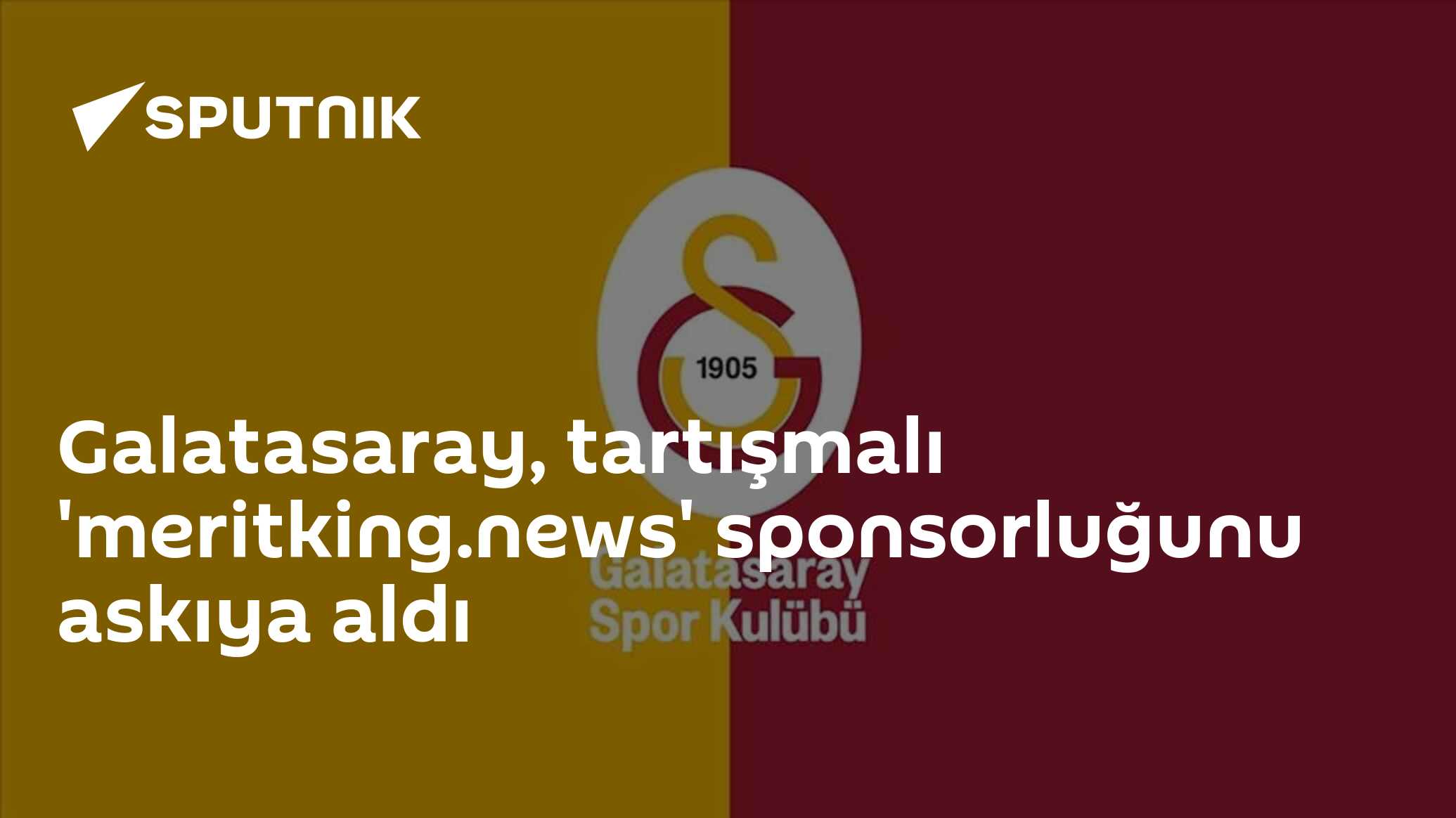 Galatasaray, tartışmalı 'meritking.news' sponsorluğunu askıya aldı - 17 ...
