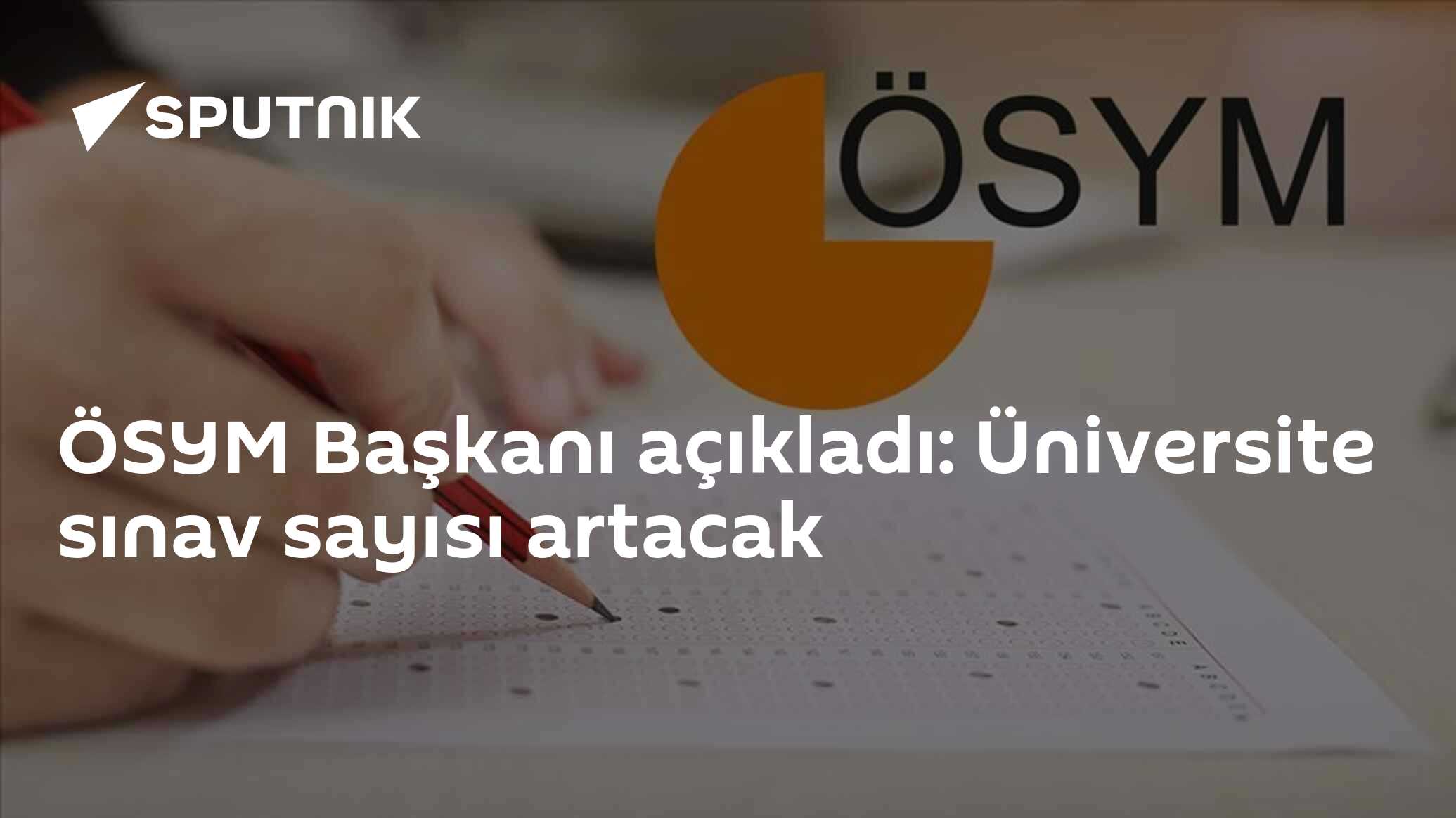 ÖSYM Başkanı açıkladı: Üniversite sınav sayısı artacak - 30.09.2024 ...