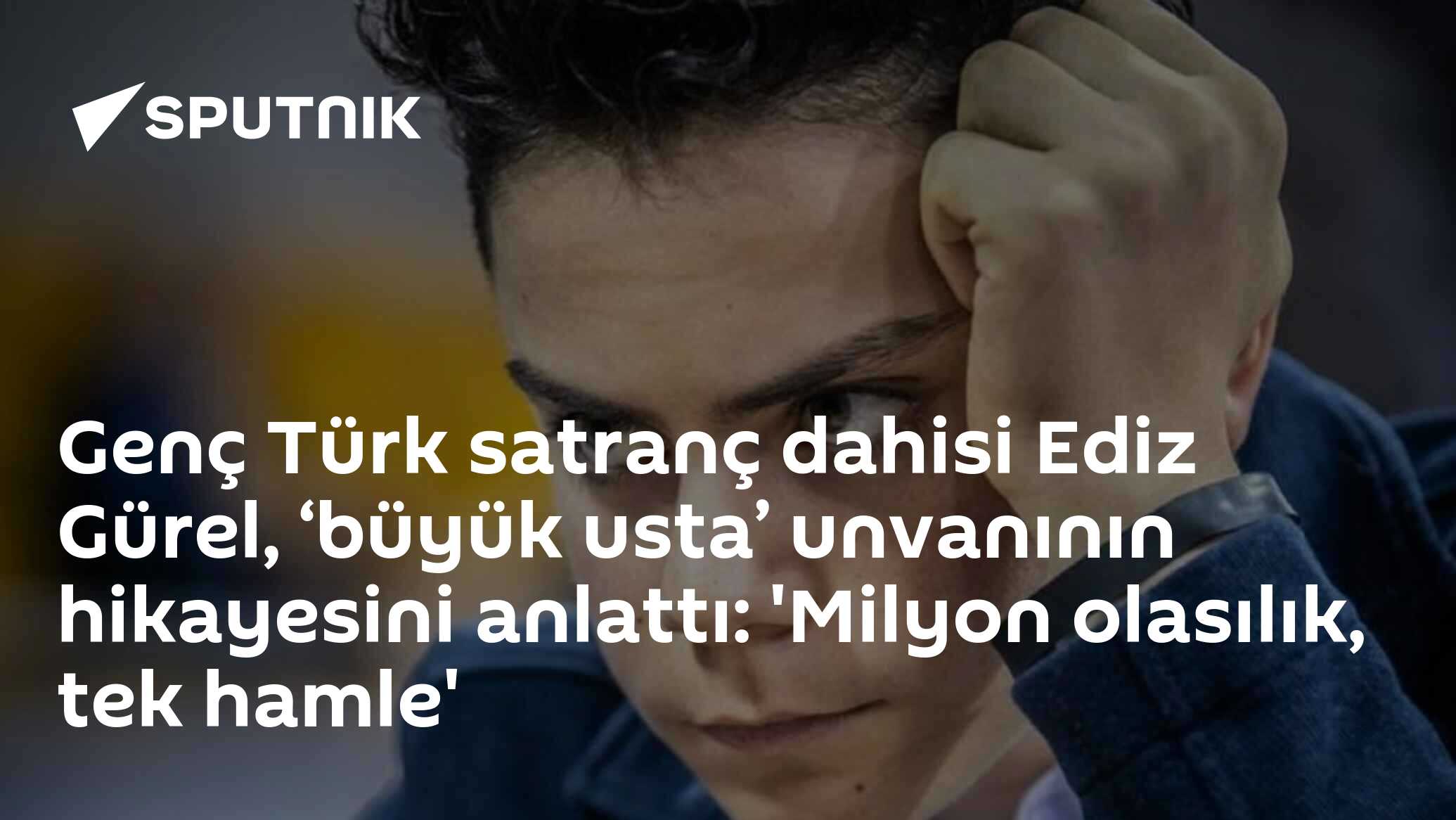 Genç Türk satranç dahisi Ediz Gürel, ‘büyük usta’ unvanının hikayesini ...