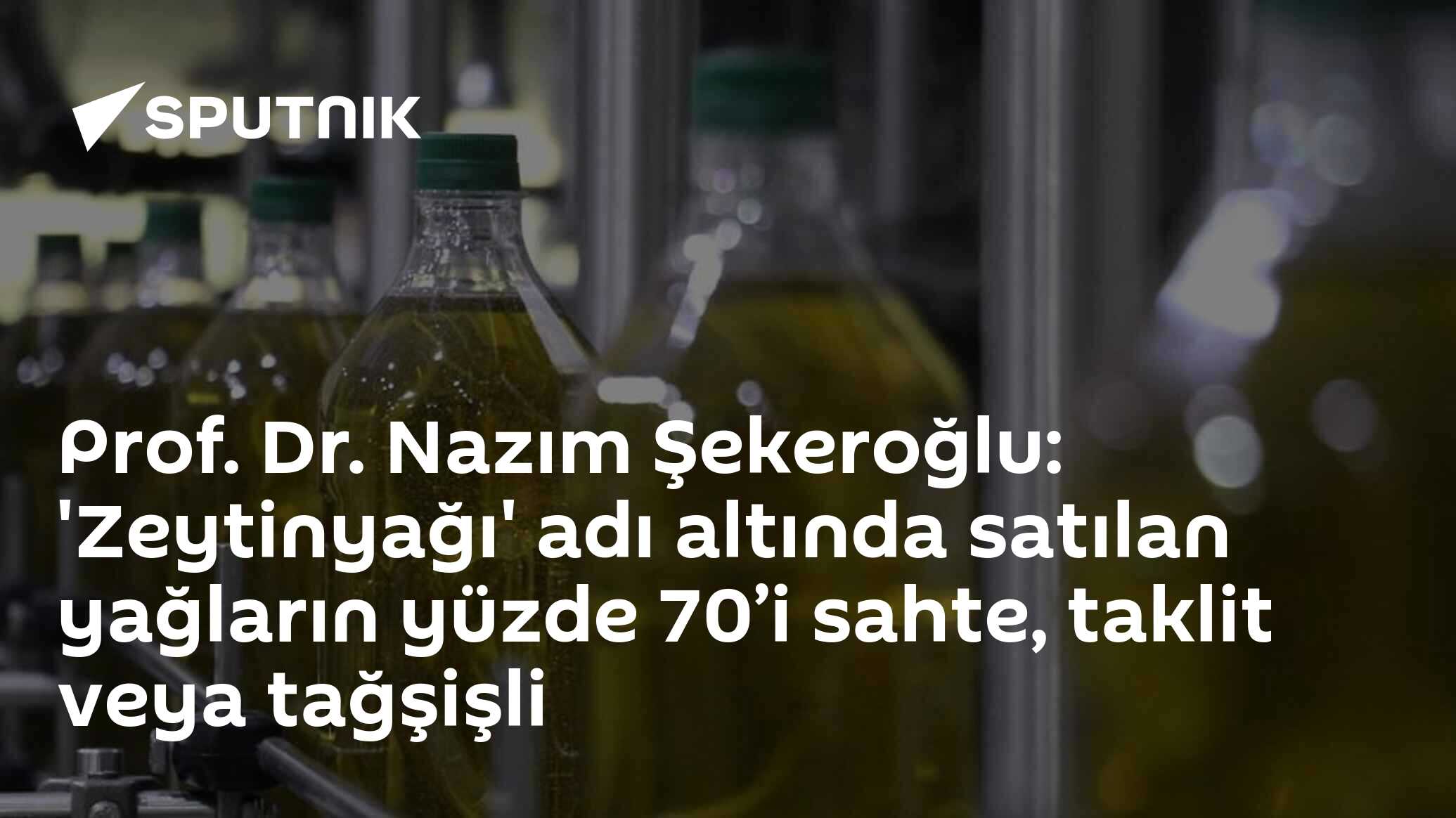 Prof. Dr. Nazım Şekeroğlu: 'Zeytinyağı' adı altında satılan yağların ...