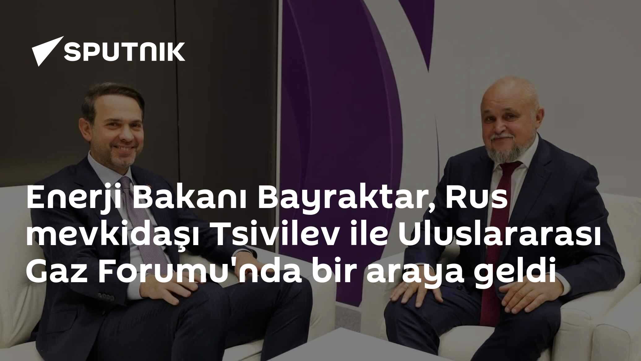 Enerji Bakanı Bayraktar, Rus mevkidaşı Tsivilev ile Uluslararası Gaz ...