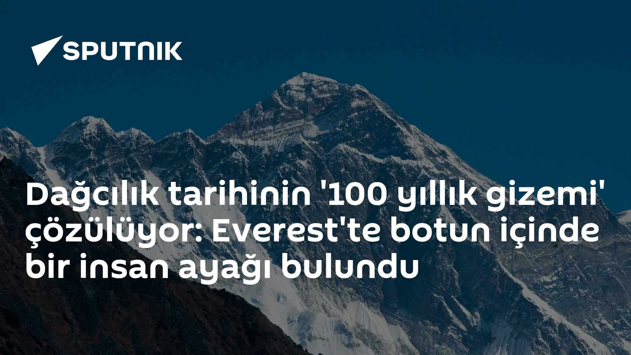 Dağcılık tarihinin '100 yıllık gizemi' çözülüyor: Everest'te botun ...
