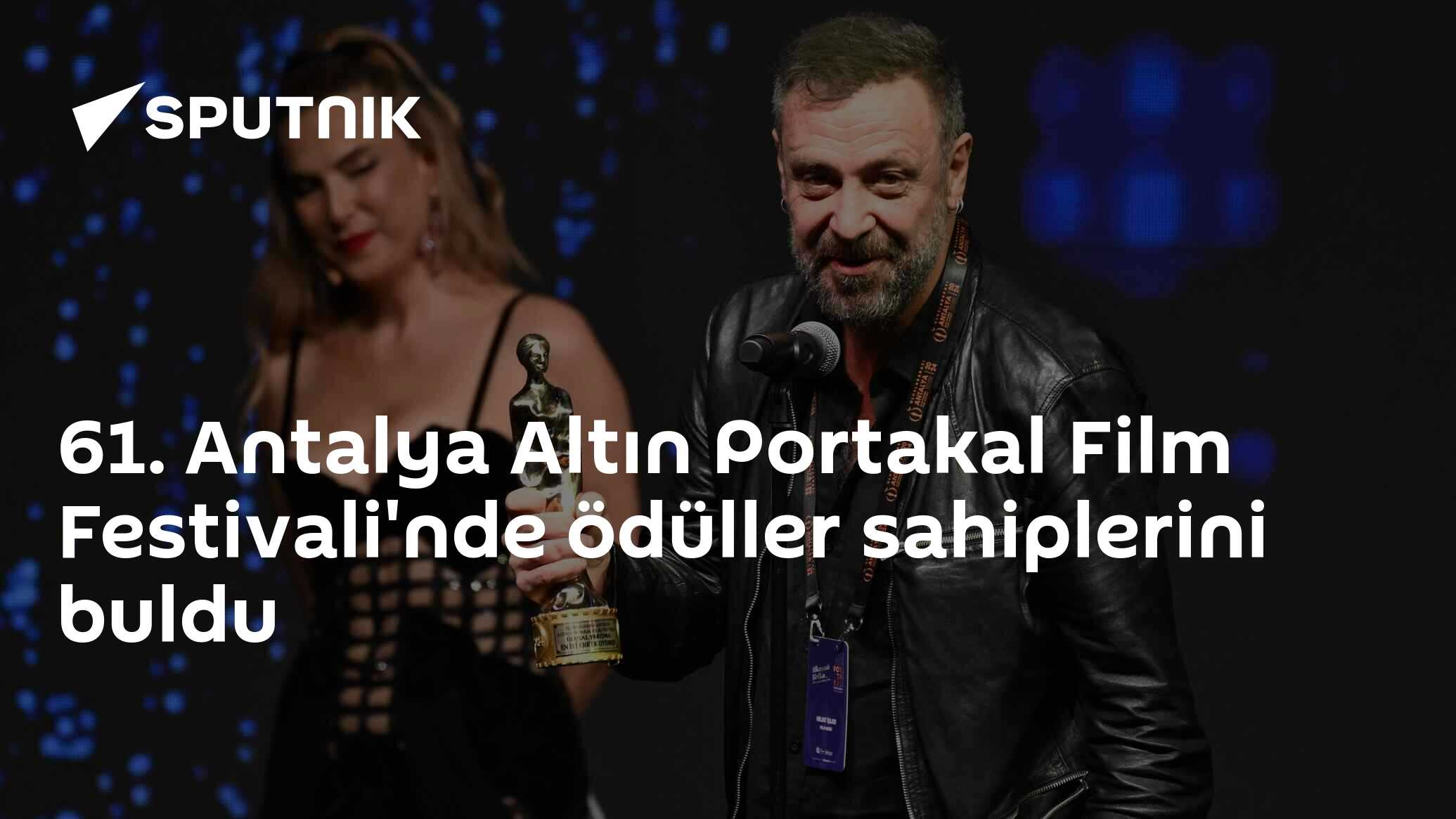 61. Antalya Altın Portakal Film Festivali'nde ödüller sahiplerini buldu ...