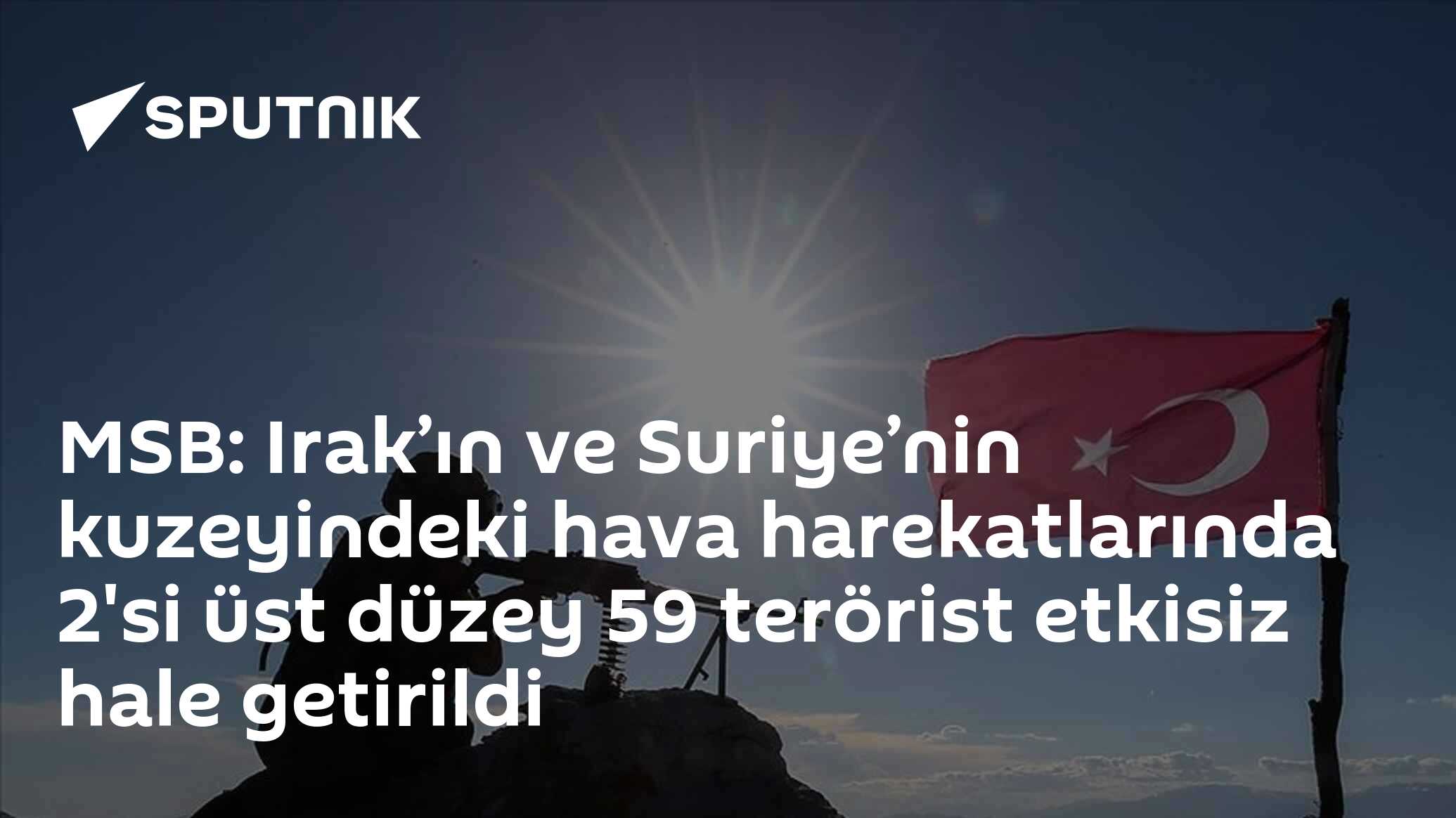 MSB: Irak’ın ve Suriye’nin kuzeyindeki hava harekatlarında 2'si üst ...