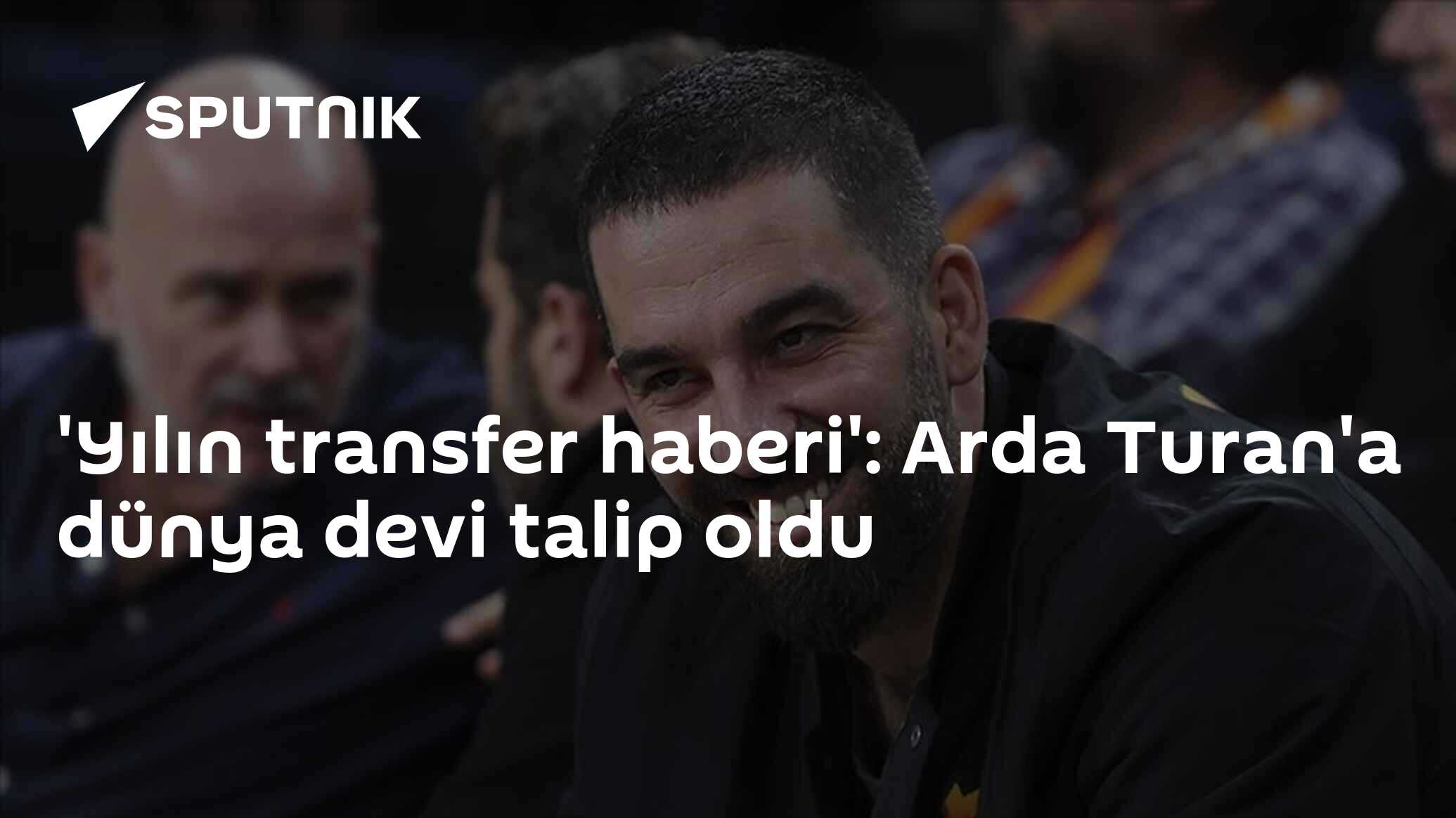 'Yılın transfer haberi': Arda Turan'a dünya devi talip oldu - 19.11. ...