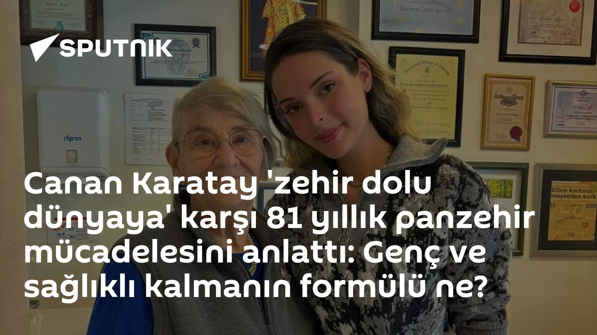 Canan Karatay 'zehir dolu dünyaya' karşı 81 yıllık panzehir ...
