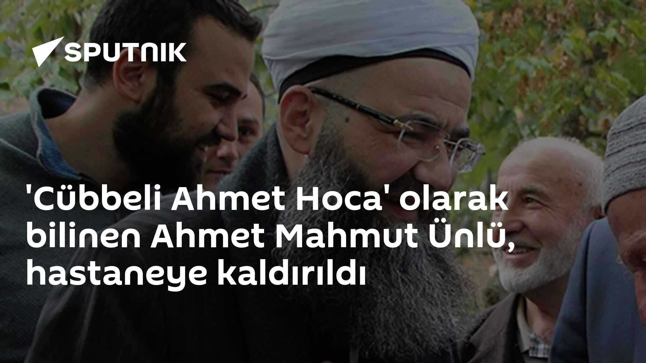 'Cübbeli Ahmet Hoca' olarak bilinen Ahmet Mahmut Ünlü, hastaneye ...