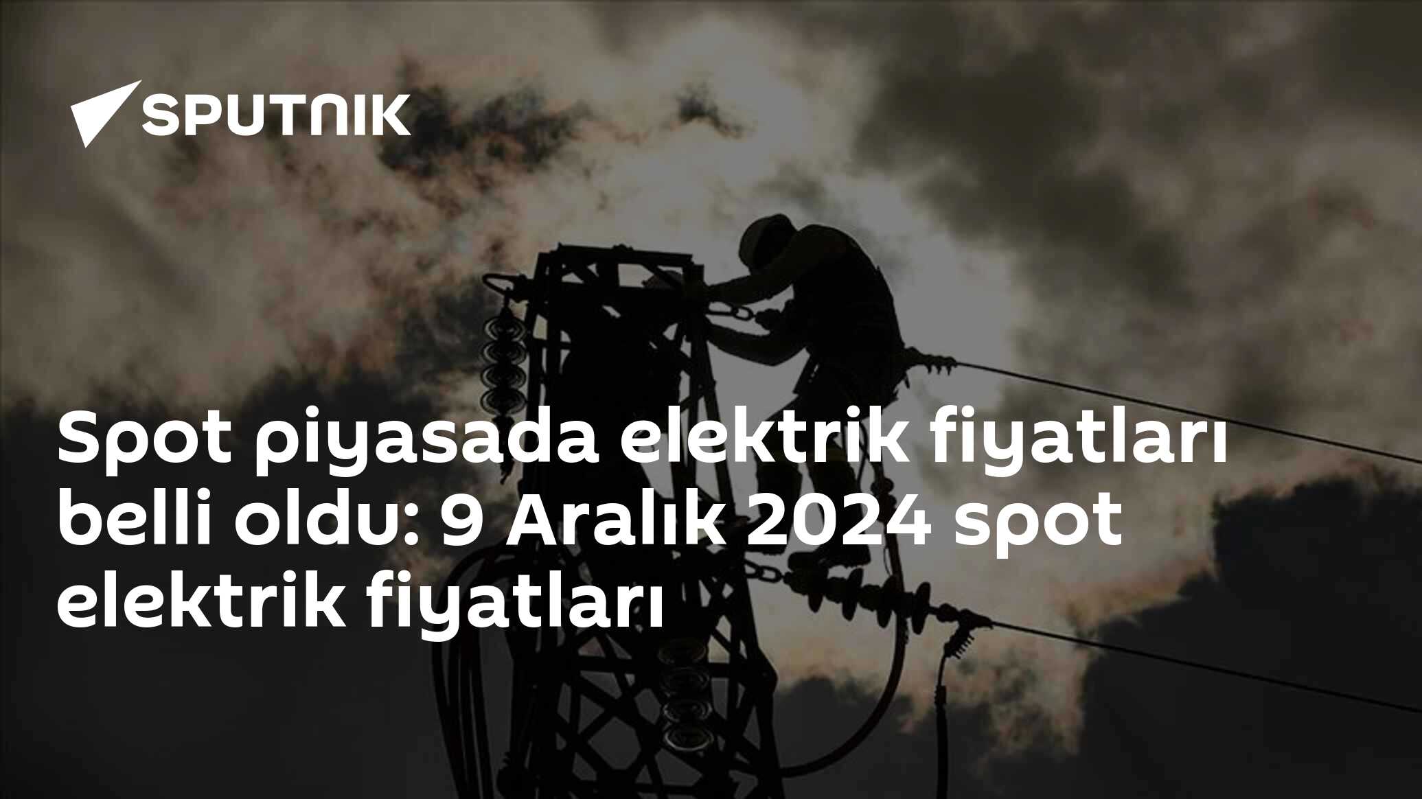 Spot piyasada elektrik fiyatları belli oldu: 9 Aralık 2024 spot ...