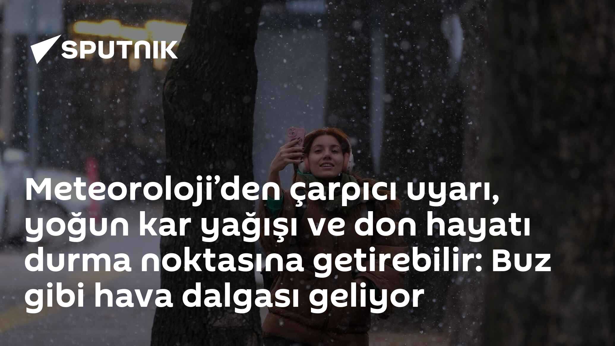 Meteoroloji’den çarpıcı uyarı, yoğun kar yağışı ve don hayatı durma ...