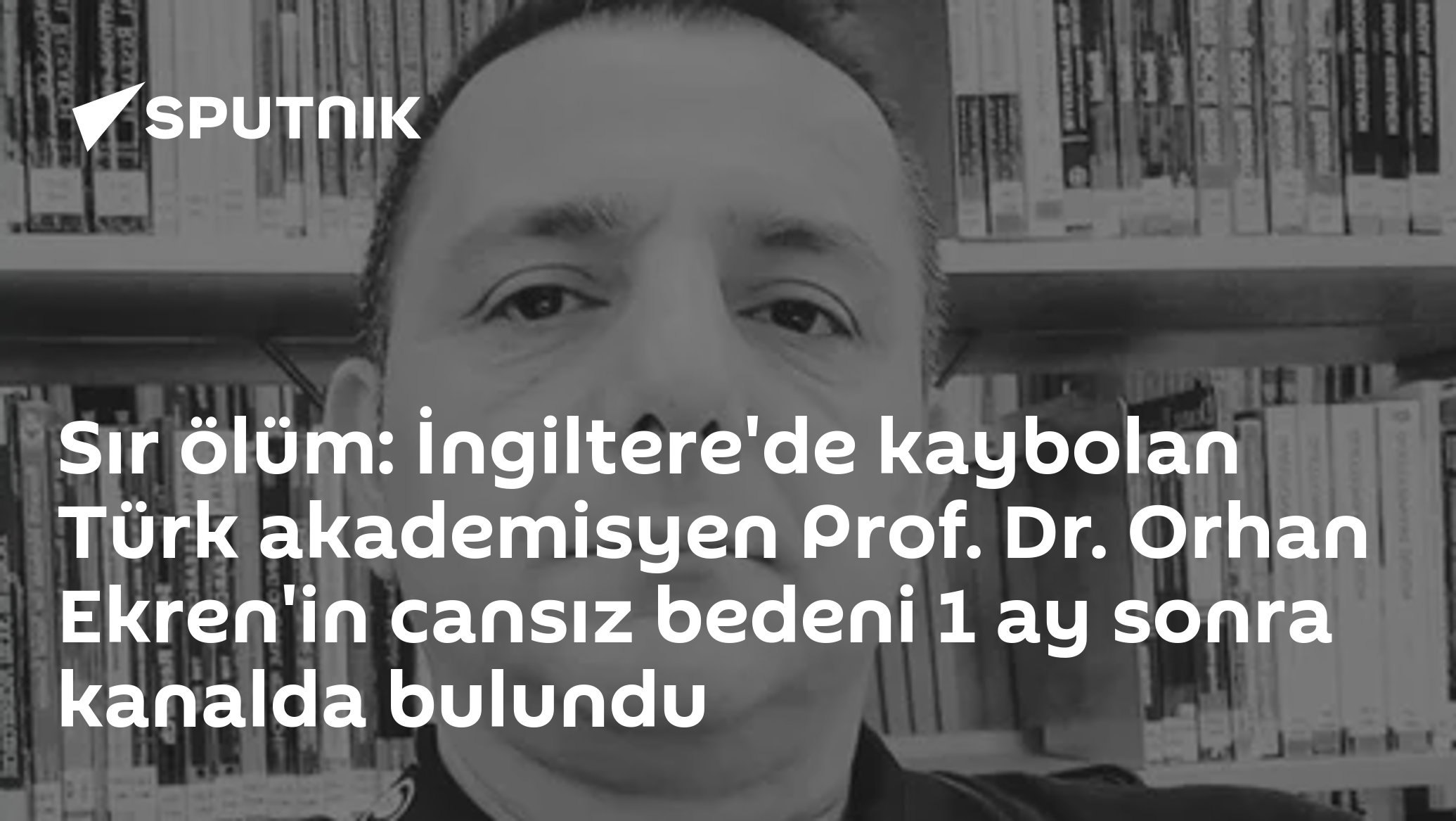 Sır ölüm: İngiltere'de kaybolan Türk akademisyen Prof. Dr. Orhan Ekren ...