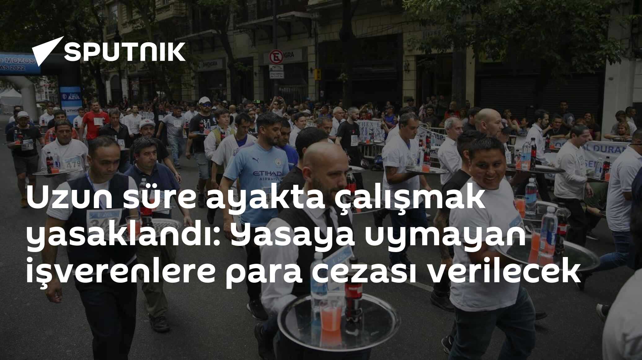 Uzun süre ayakta çalışmak yasaklandı: Yasaya uymayan işverenlere para ...