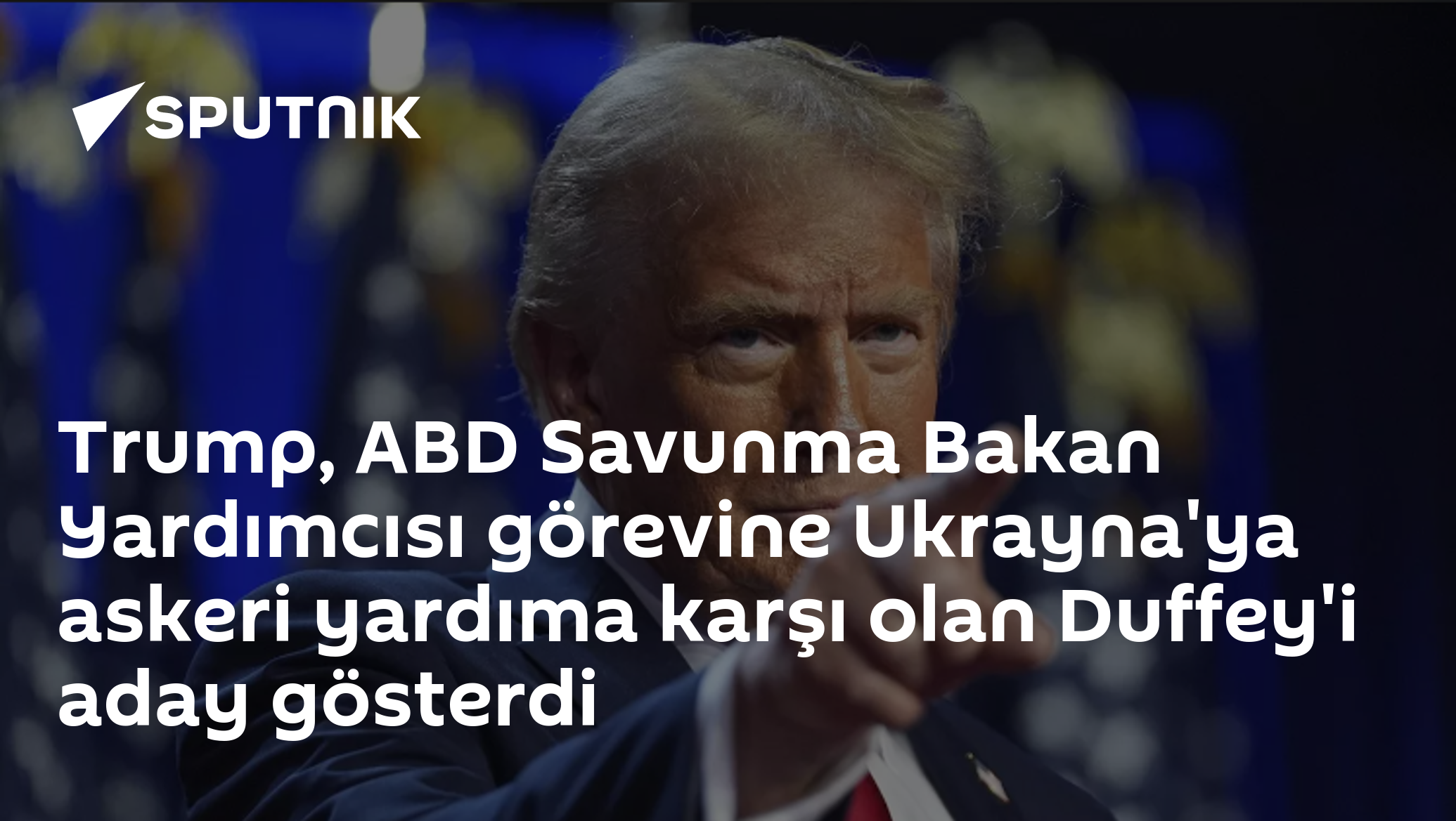 Trump, ABD Savunma Bakan Yardımcısı görevine Ukrayna'ya askeri yardıma ...
