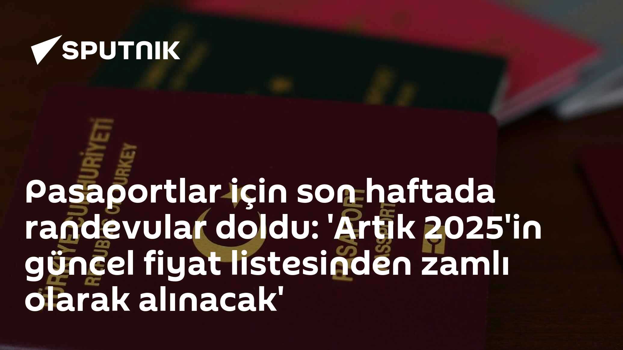 Pasaportlar için son haftada randevular doldu: 'Artık 2025'in güncel ...