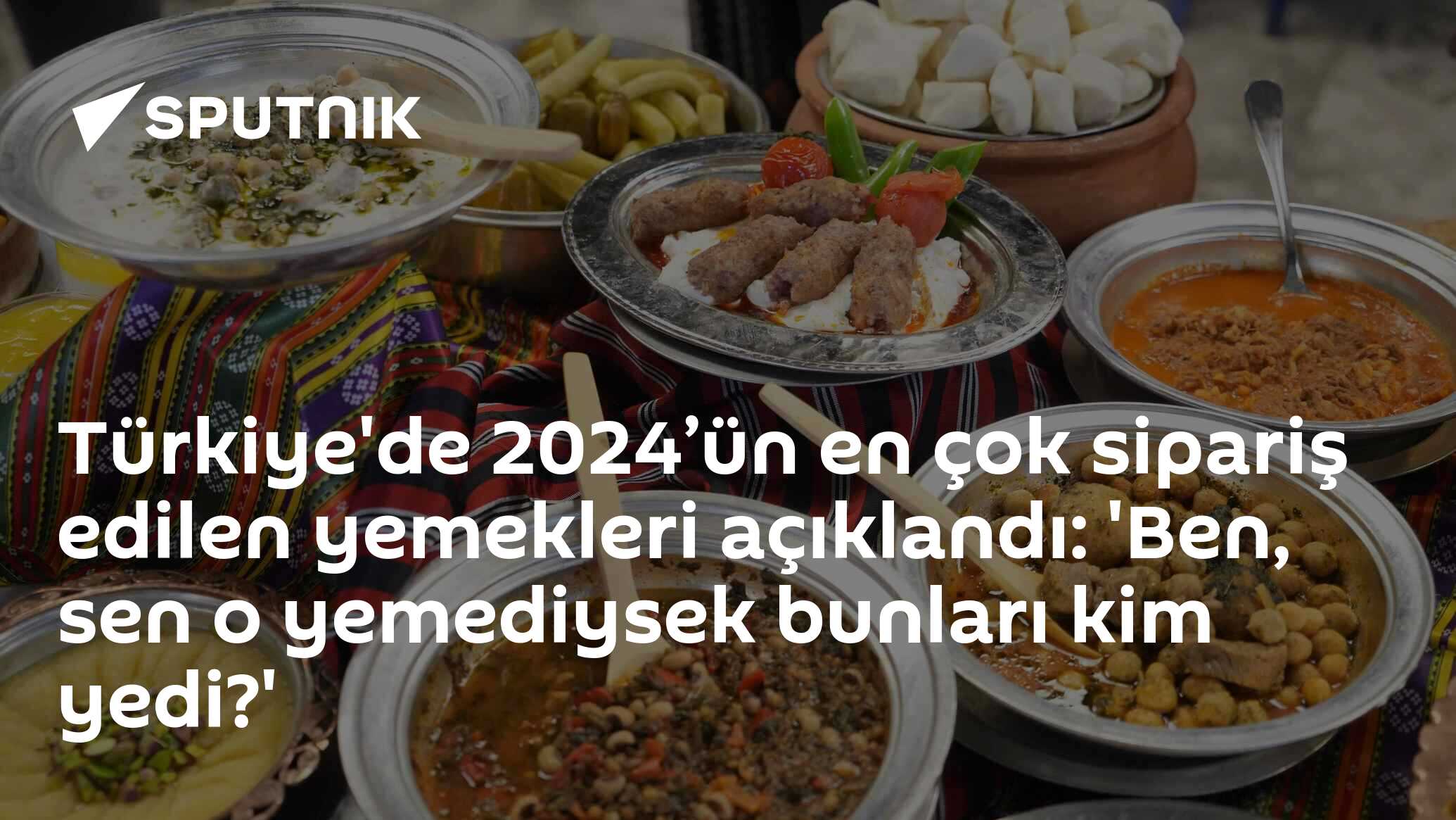 Türkiye'de 2024’ün en çok sipariş edilen yemekleri açıklandı: 'Ben, sen ...