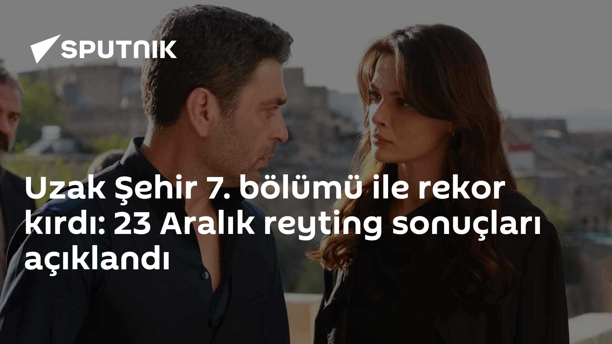 Uzak Şehir 7. bölümü ile rekor kırdı: 23 Aralık reyting sonuçları ...