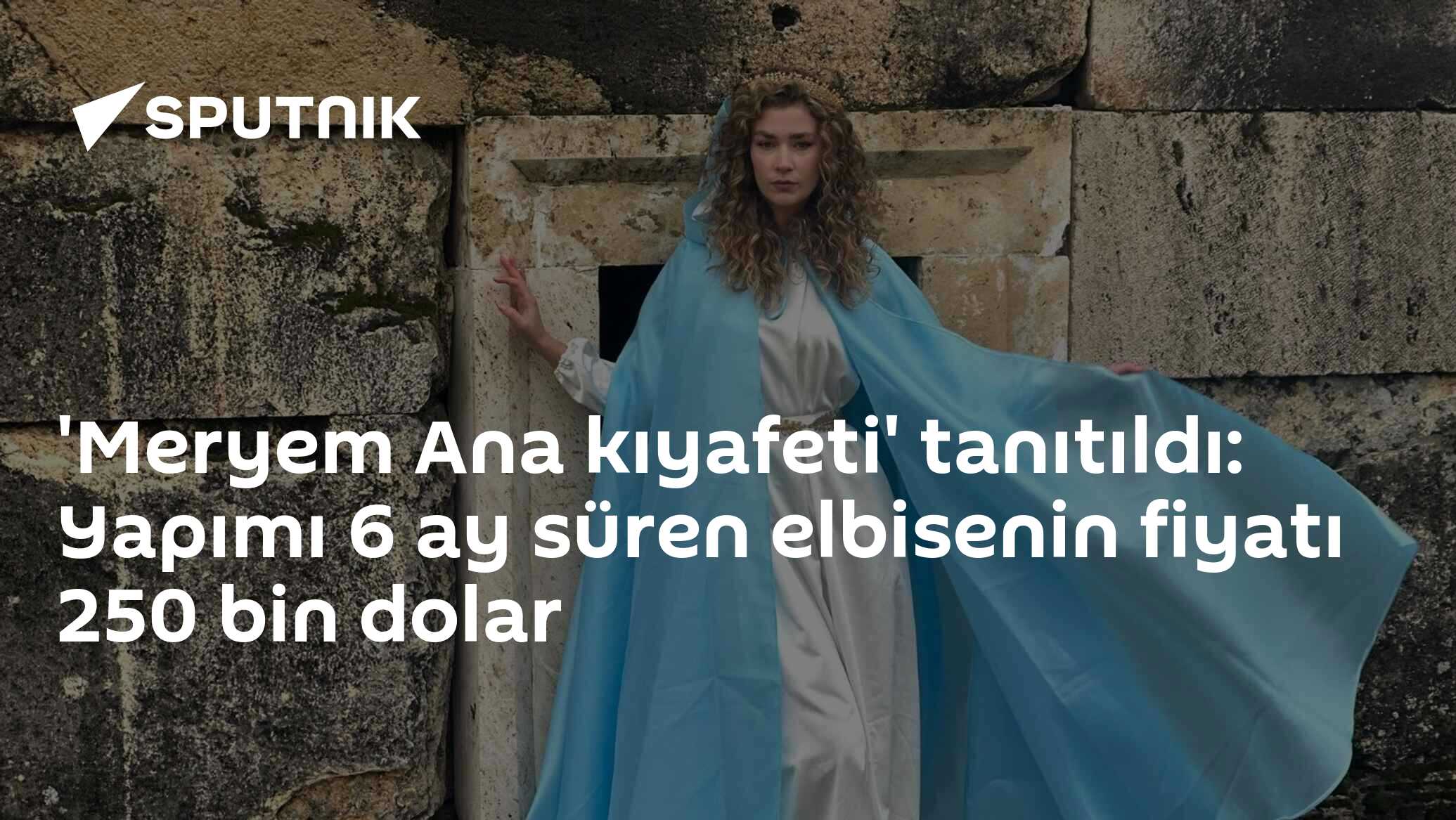 'Meryem Ana kıyafeti' tanıtıldı: Yapımı 6 ay süren elbisenin fiyatı 250 ...