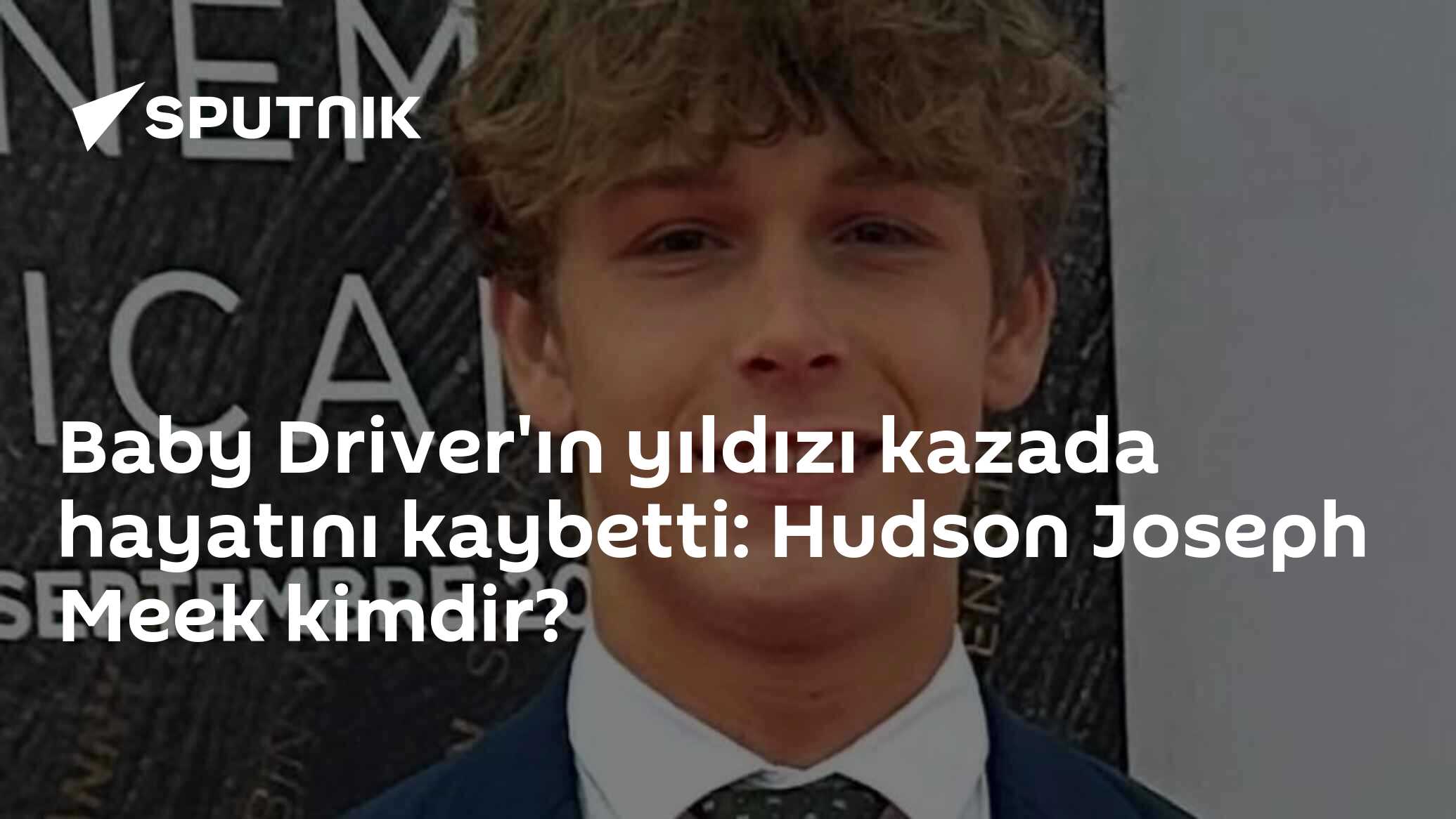 Baby Driver'ın yıldızı kazada hayatını kaybetti: Hudson Joseph Meek ...