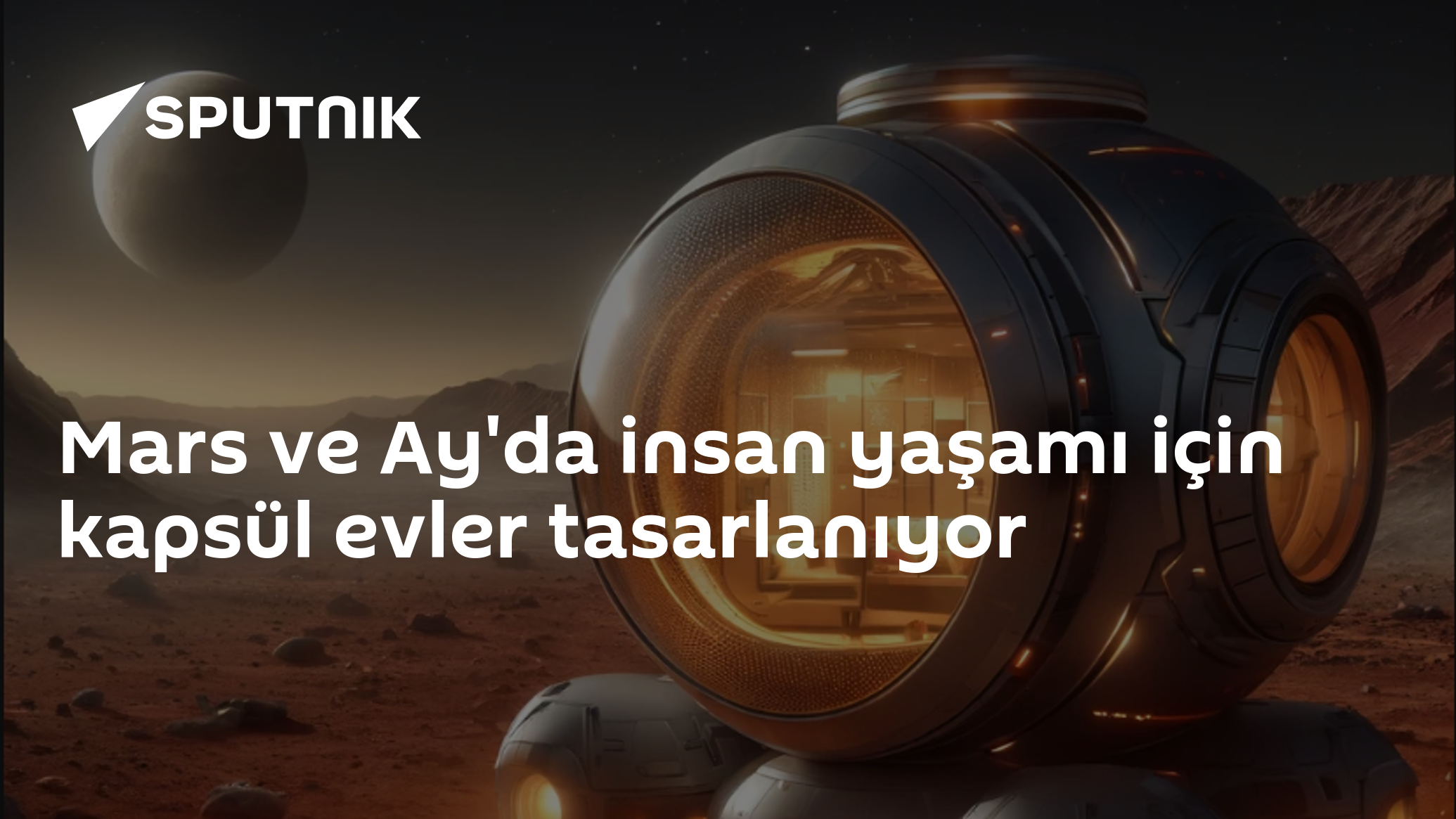 Mars ve Ay'da insan yaşamı için kapsül evler tasarlanıyor - 28.12.2024 ...