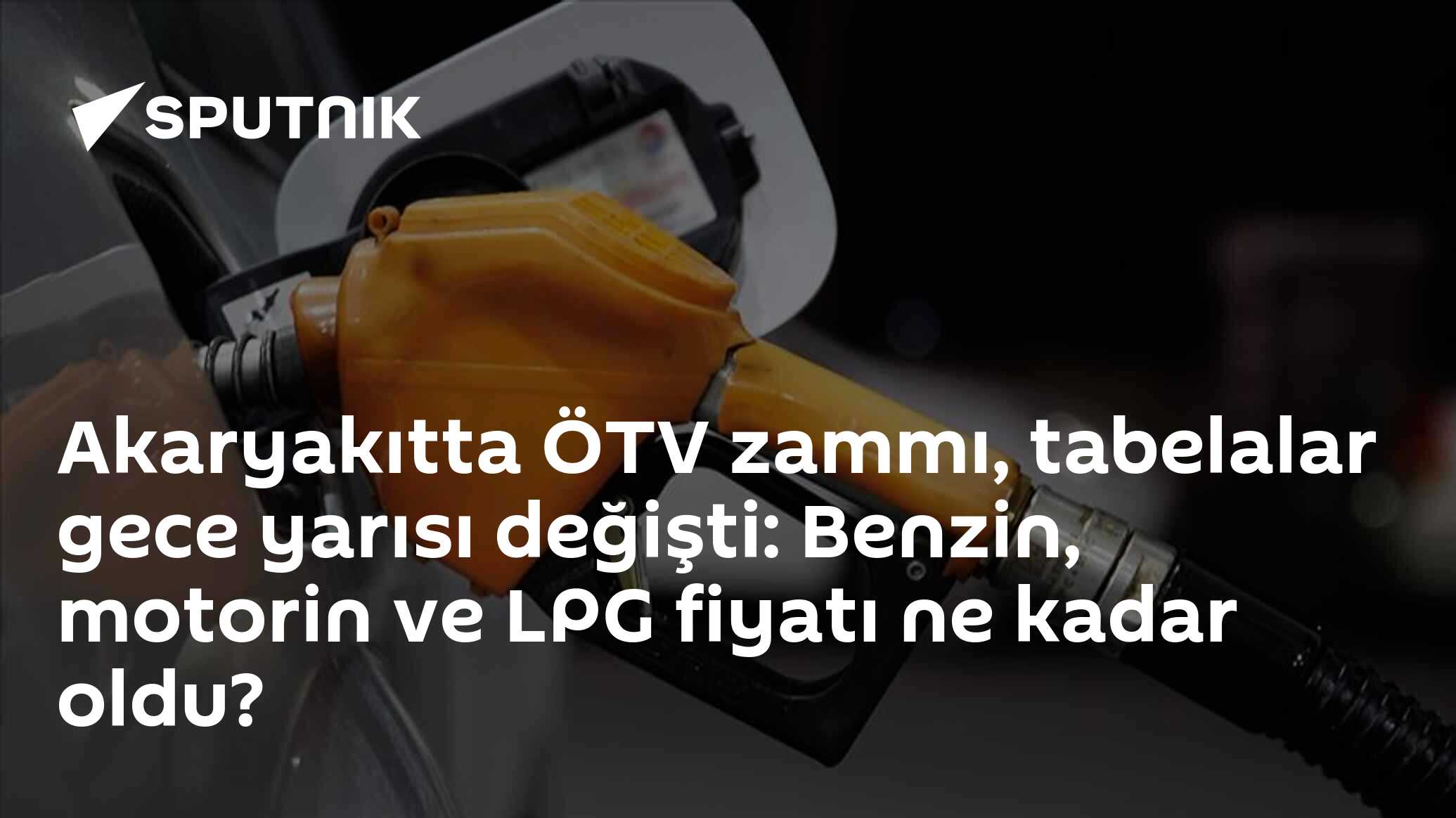 Akaryakıtta ÖTV zammı, tabelalar gece yarısı değişti: Benzin, motorin ve LPG fiyatı ne kadar ...