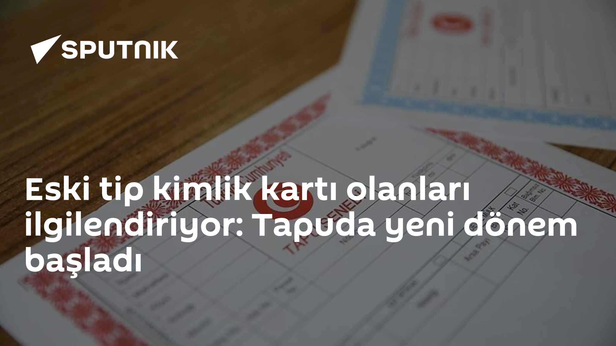 Eski tip kimlik kartı olanları ilgilendiriyor: Tapuda yeni dönem ...