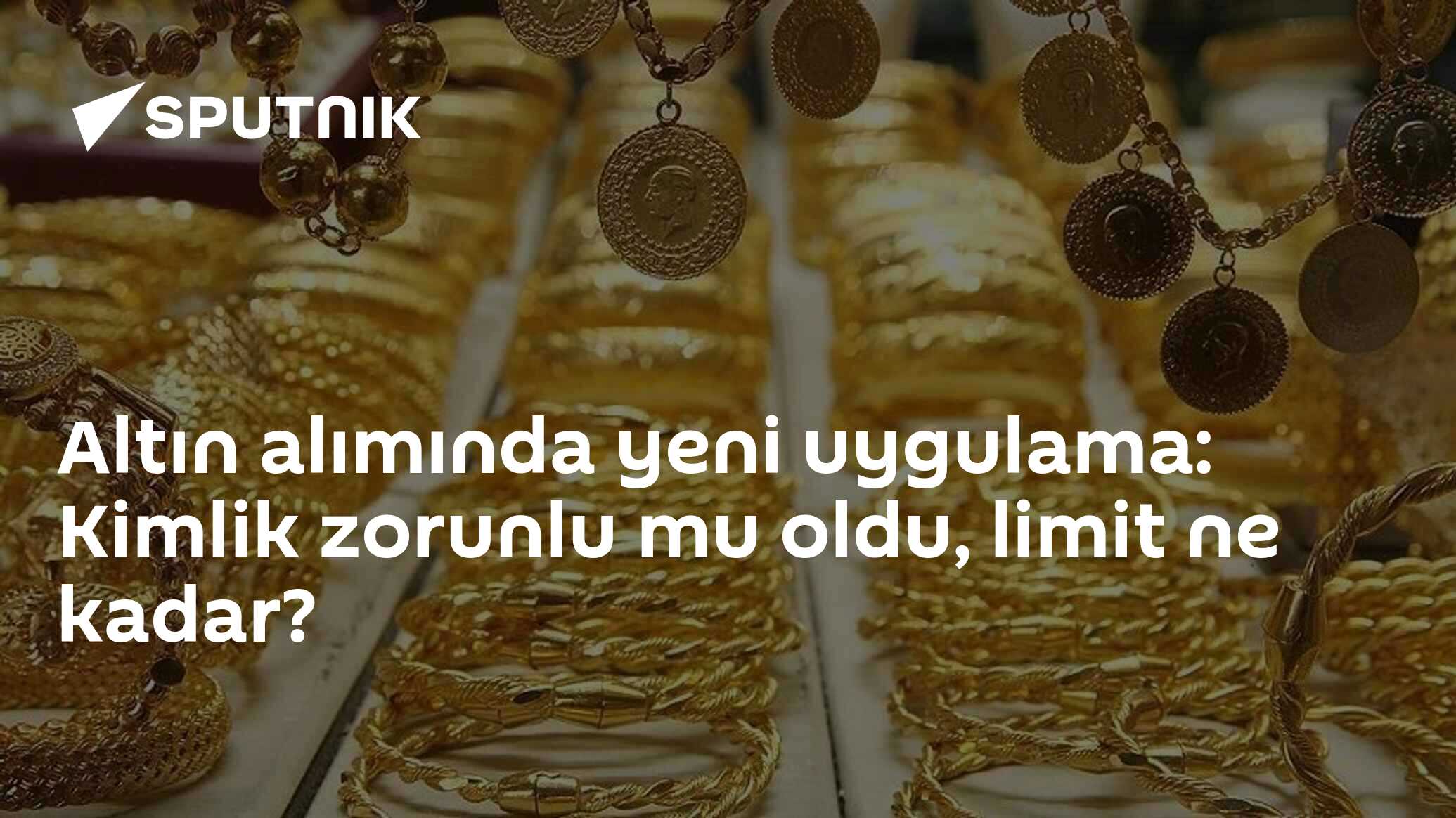 Altın alımında yeni uygulama: Kimlik zorunlu mu oldu, limit ne kadar ...