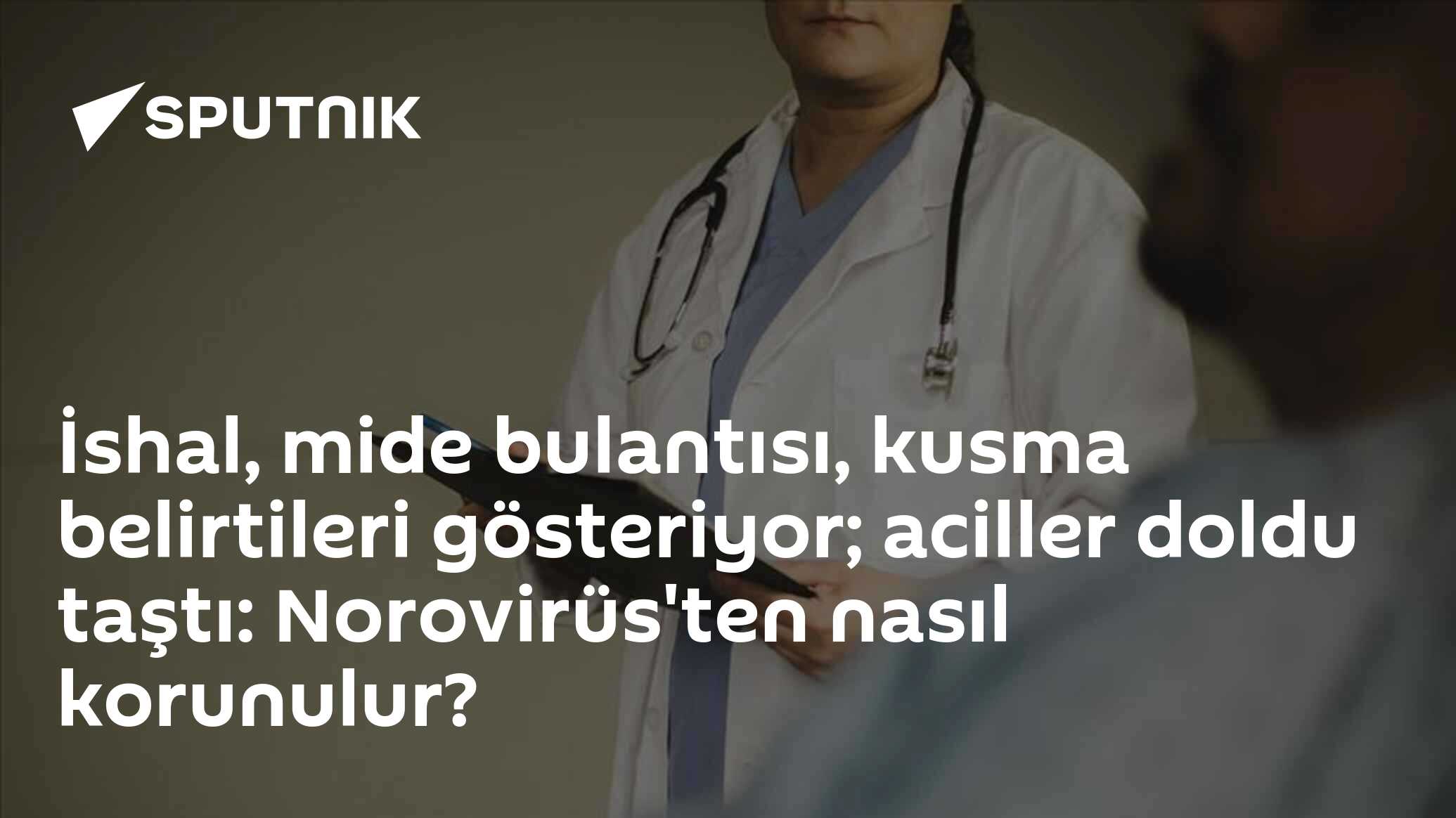 İshal, mide bulantısı, kusma belirtileri gösteriyor; aciller doldu ...