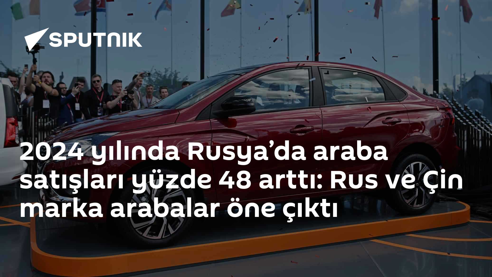 2024 yılında Rusya’da araba satışları yüzde 48 arttı: Rus ve Çin marka ...