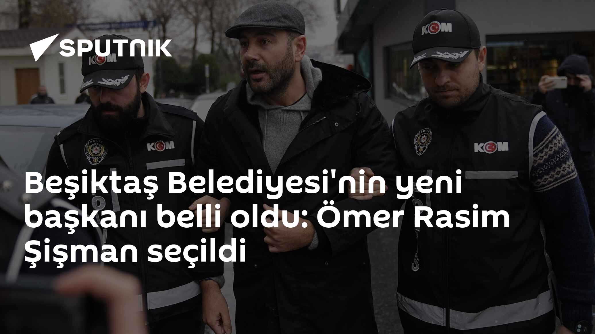 Beşiktaş Belediyesi'nin yeni başkanı belli oldu: Ömer Rasim Şişman ...