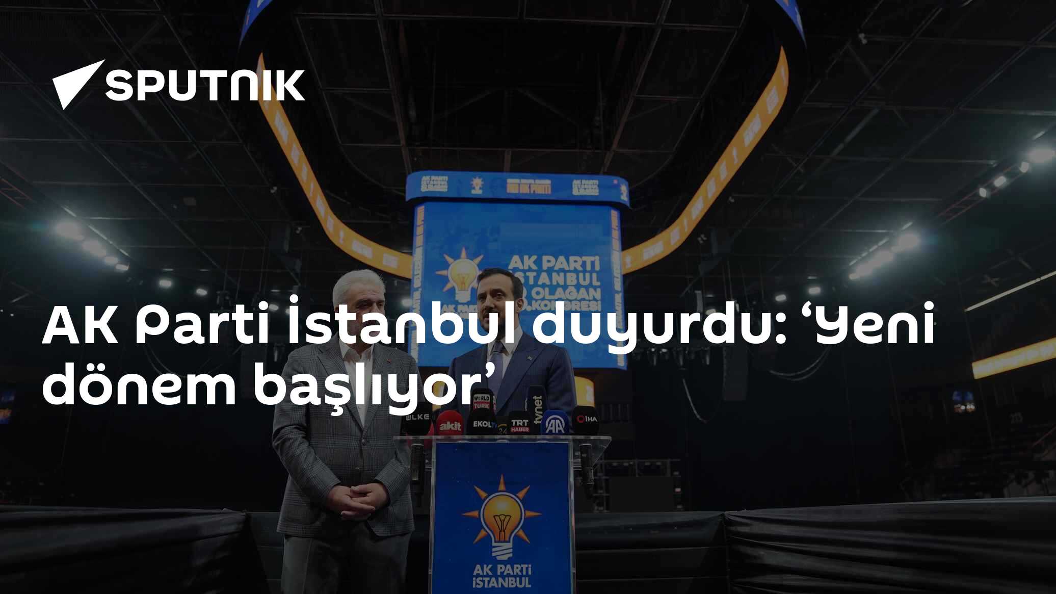 AK Parti İstanbul duyurdu: ‘Yeni dönem başlıyor’ - 06.02.2025, Sputnik ...