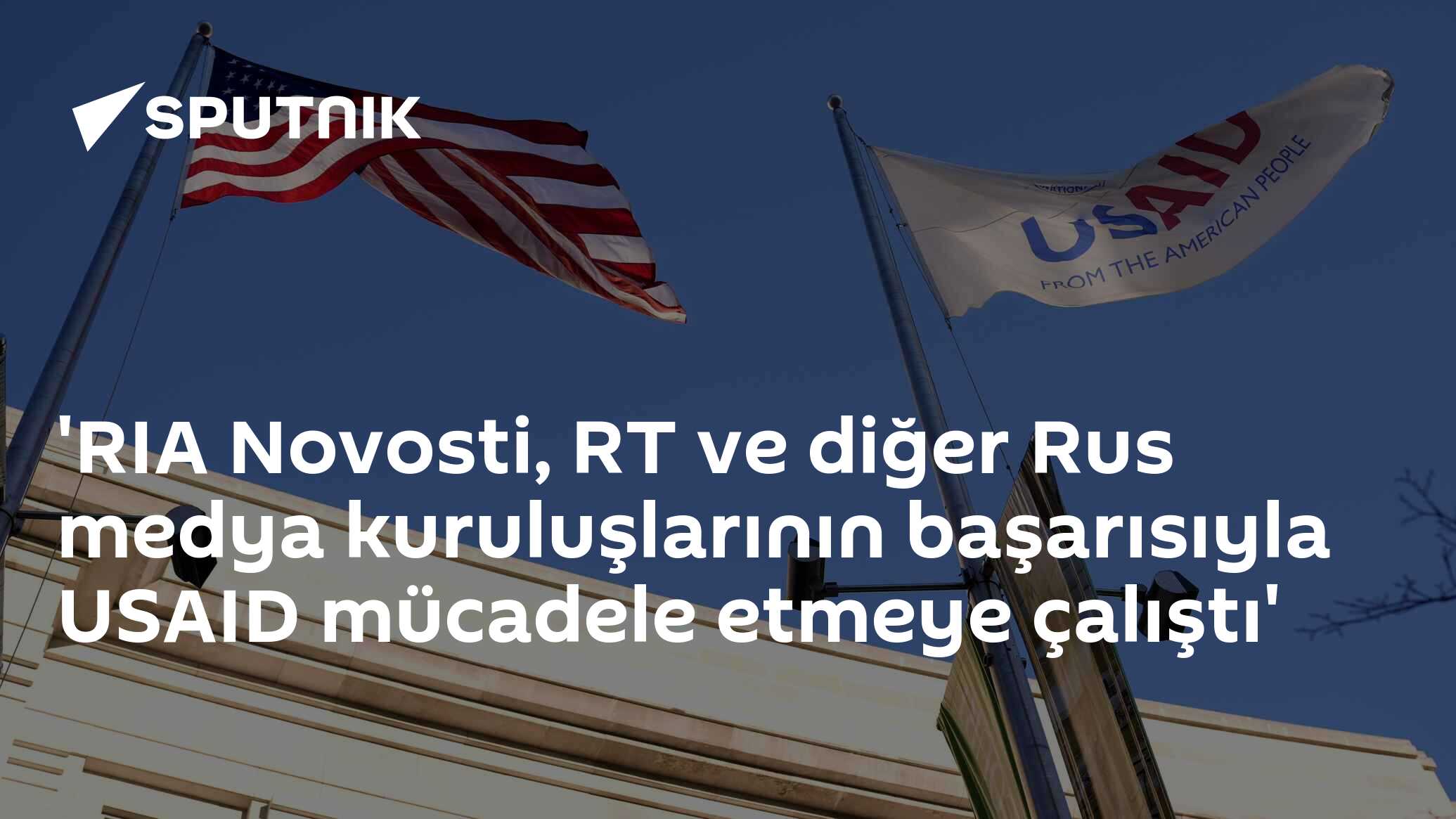 'RIA Novosti, RT ve diğer Rus medya kuruluşlarının başarısıyla USAID ...