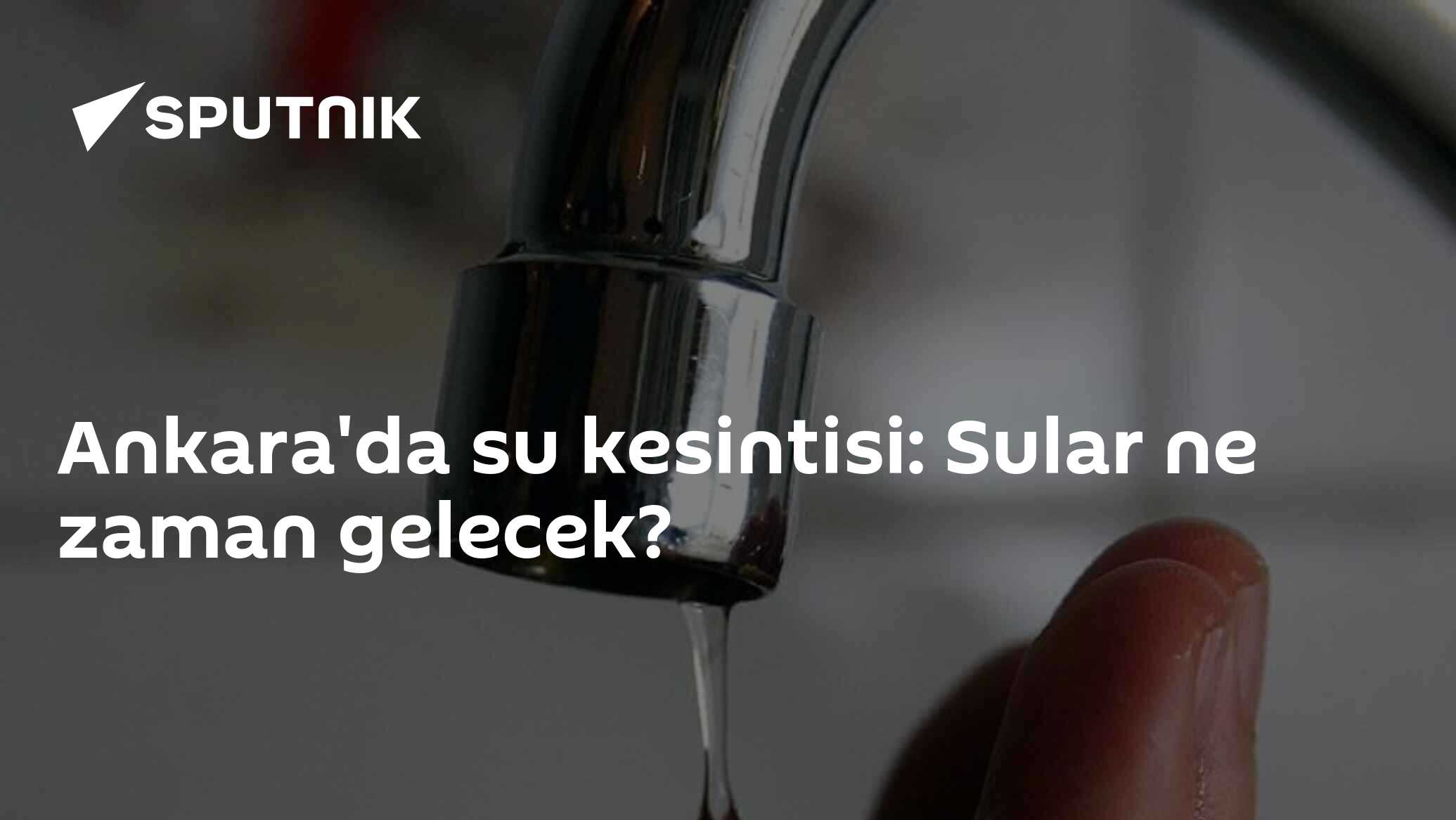 Ankara'da su kesintisi: Sular ne zaman gelecek? - 18.02.2025, Sputnik ...