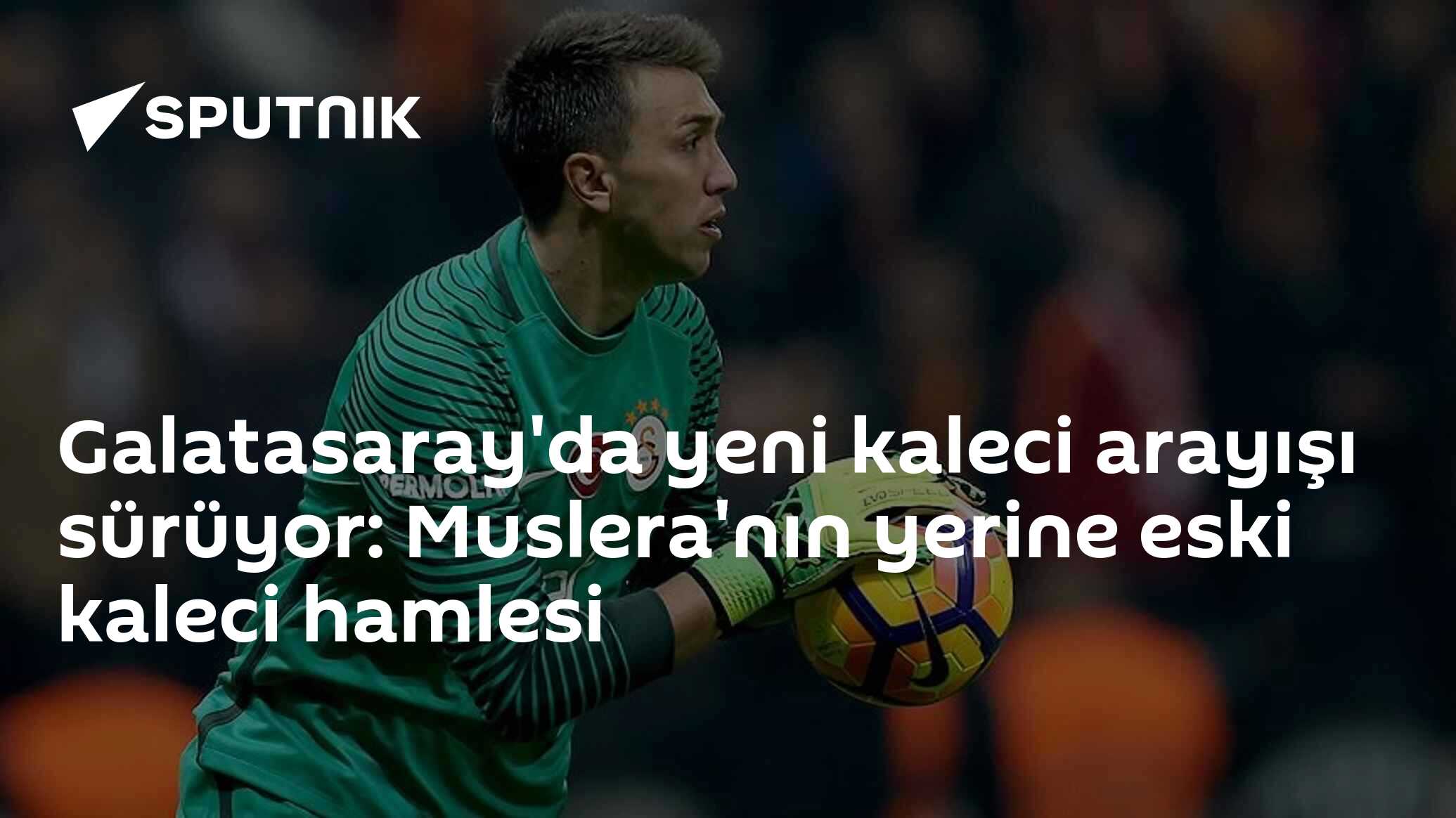 Galatasaray'da yeni kaleci arayışı sürüyor: Muslera'nın yerine eski ...