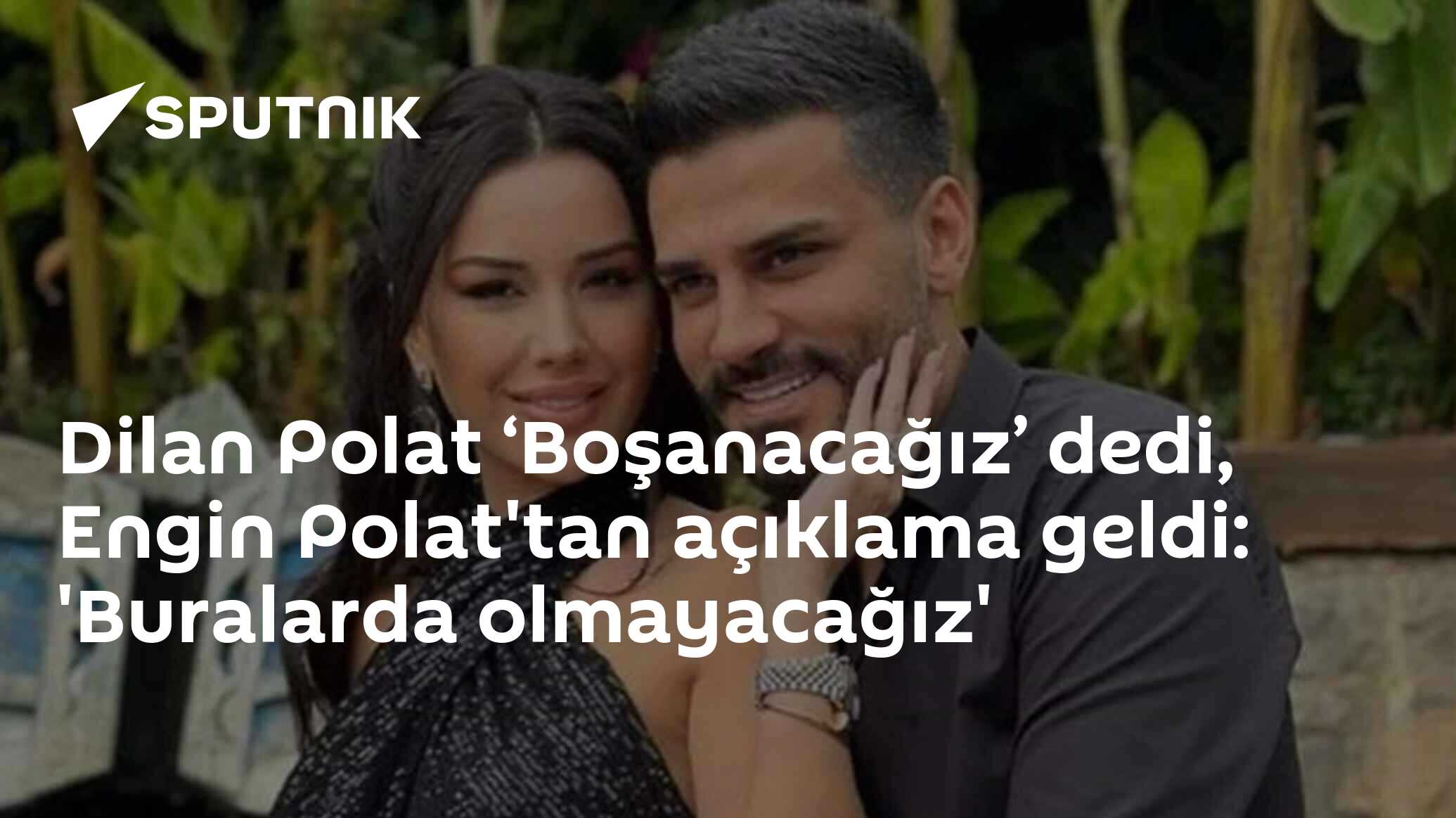 Dilan Polat ‘Boşanacağız’ dedi, Engin Polat'tan açıklama geldi ...