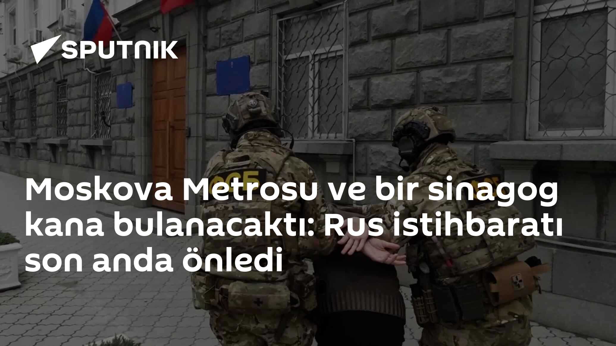Moskova Metrosu ve bir sinagog kana bulanacaktı: Rus istihbaratı son anda önledi - 03.03.2025 ...