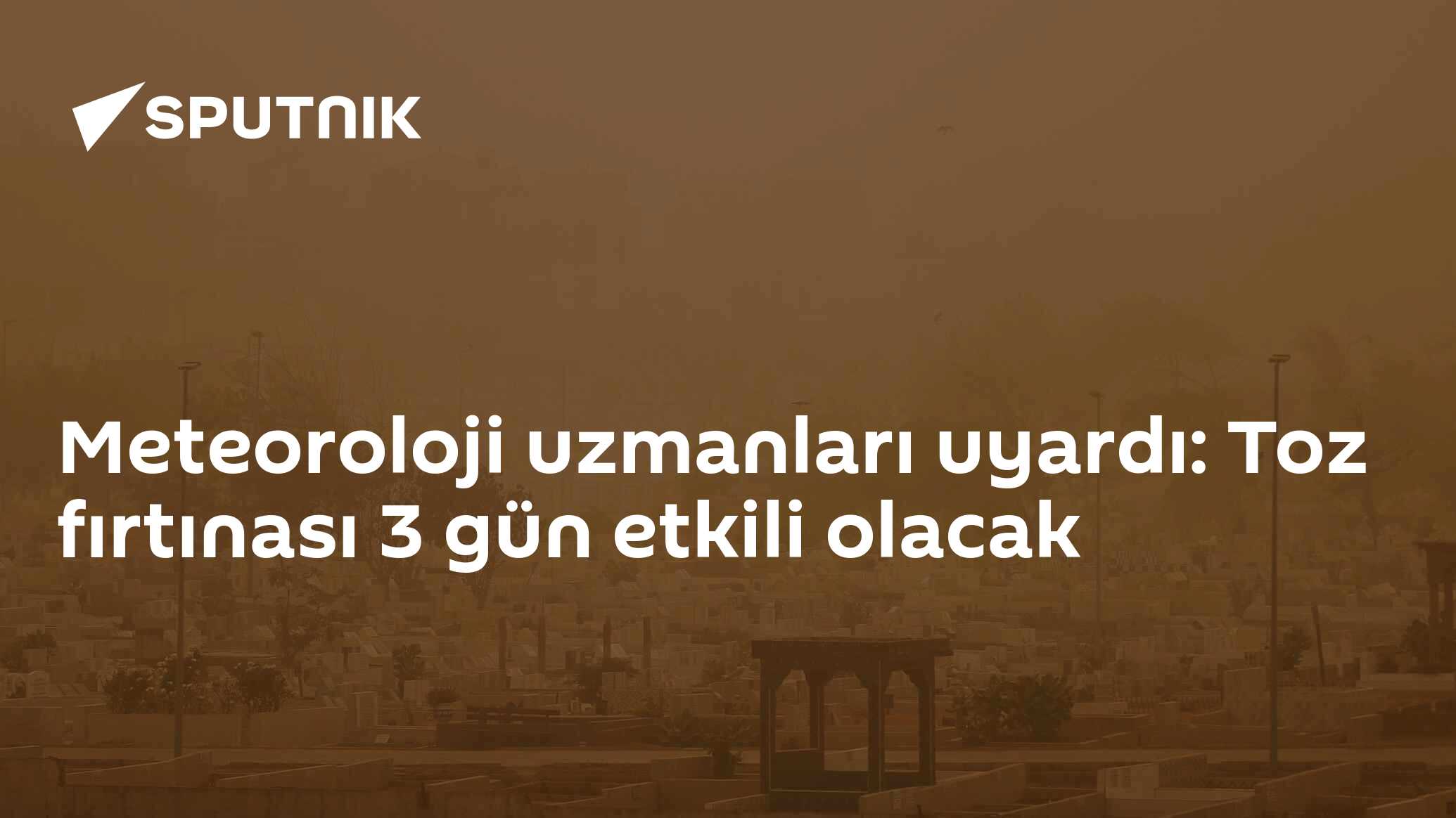 Meteoroloji uzmanları uyardı: Toz fırtınası 3 gün etkili olacak - 04.03 ...