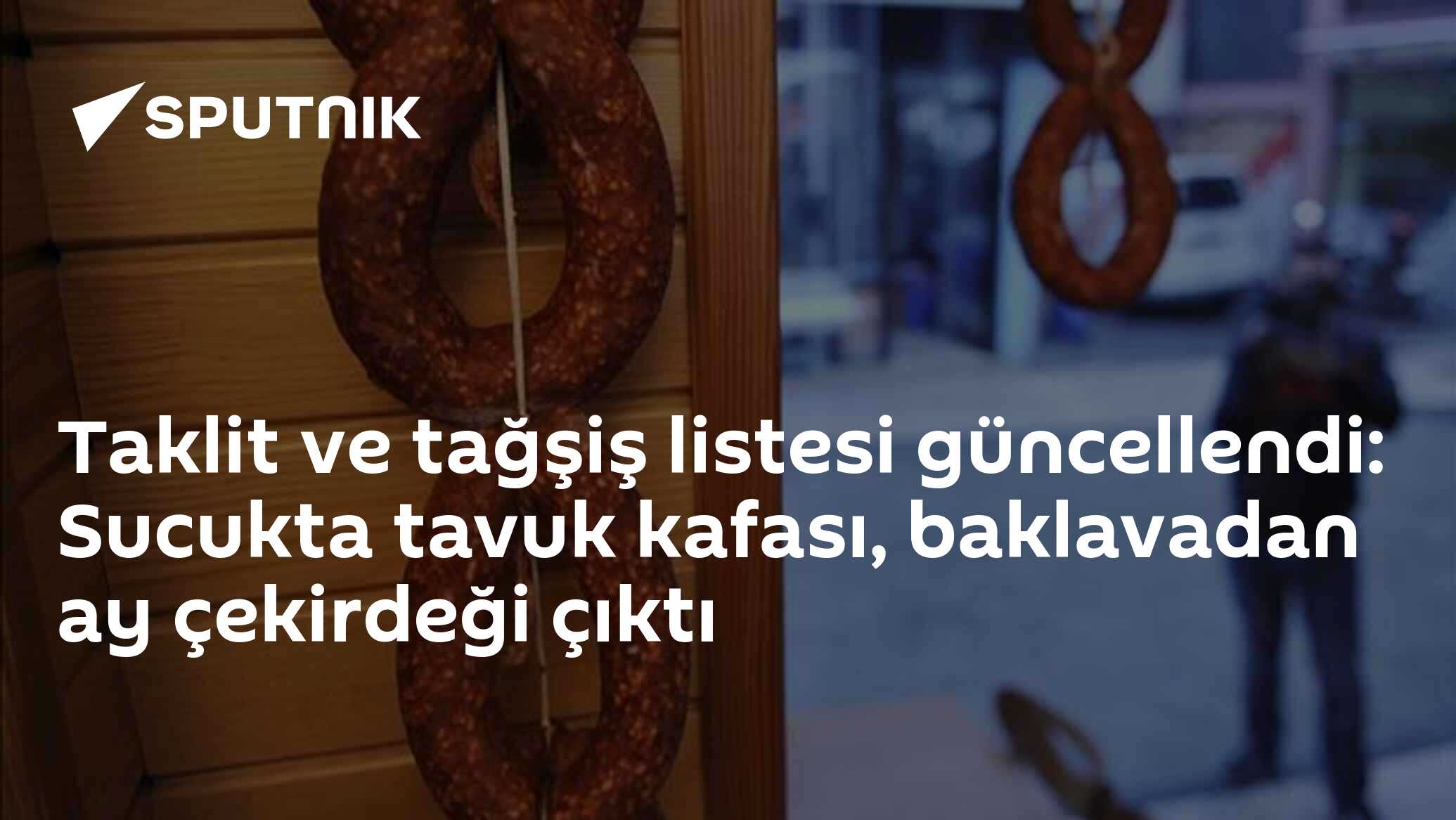 Taklit ve tağşiş listesi güncellendi: Sucukta tavuk kafası, baklavadan ...