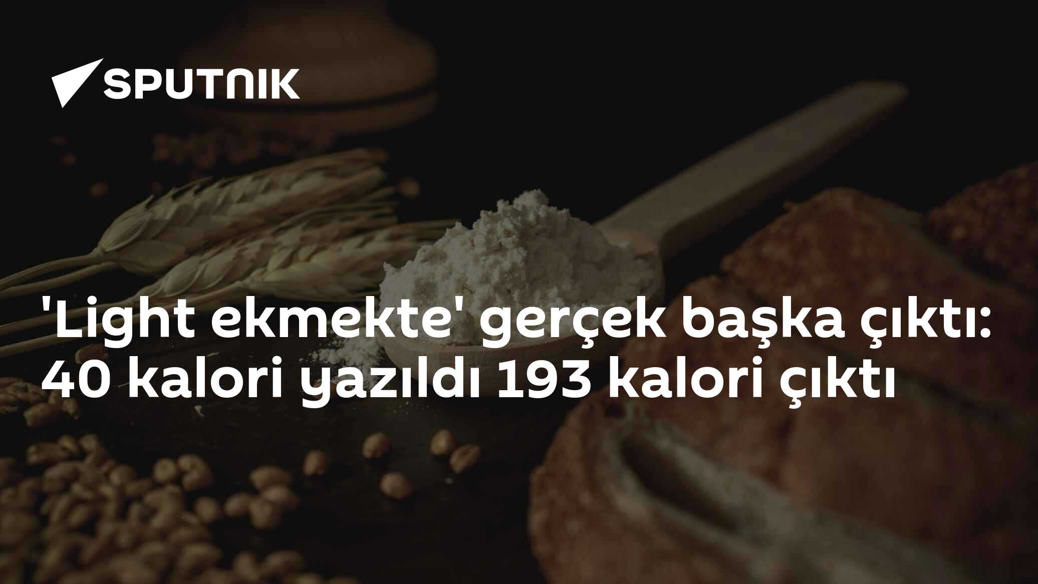 'Light ekmekte' gerçek başka çıktı: 40 kalori yazıldı 193 kalori çıktı ...