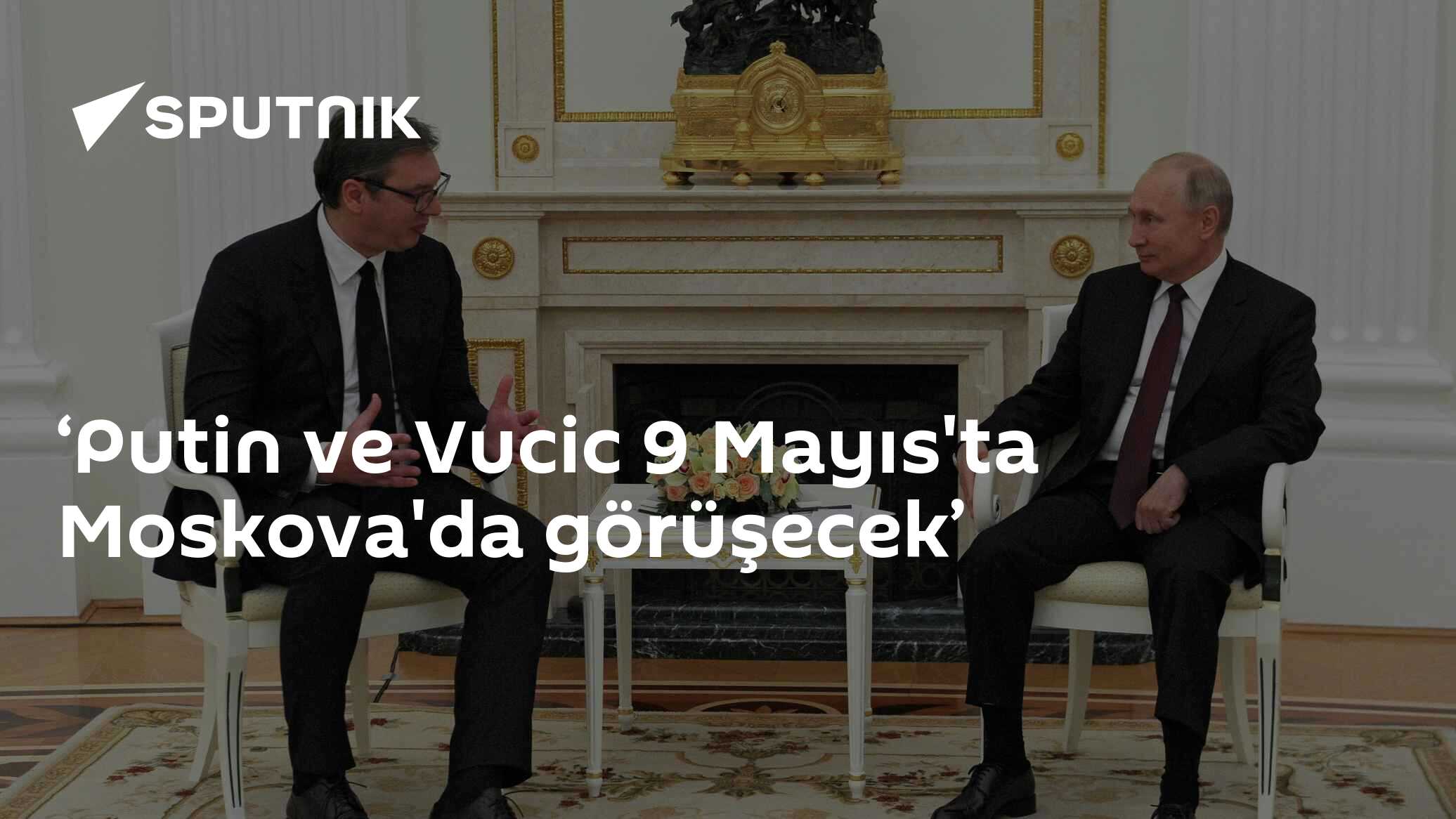 ‘Putin ve Vucic 9 Mayıs'ta Moskova'da görüşecek’ - 22.03.2025, Sputnik ...