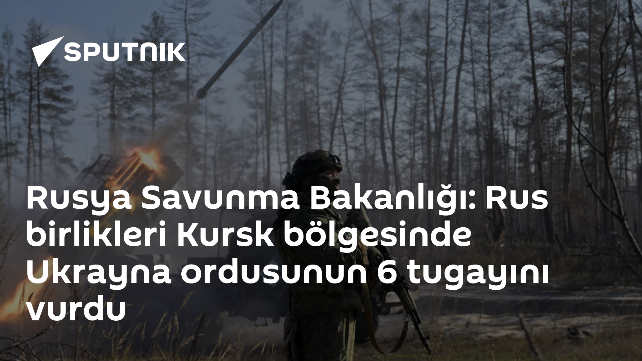 Rusya Savunma Bakanlığı: Rus birlikleri Kursk bölgesinde Ukrayna ...