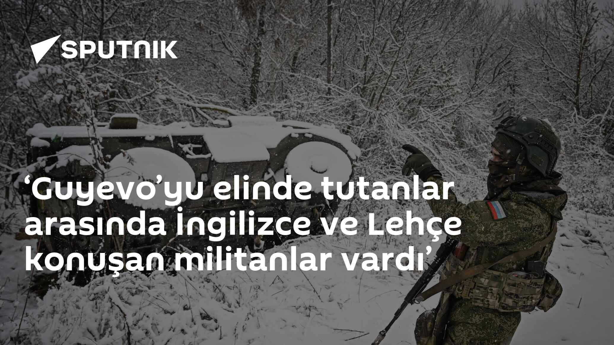 ‘Guyevo’yu elinde tutanlar arasında İngilizce ve Lehçe konuşan ...
