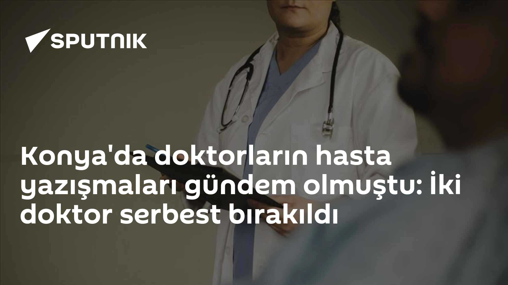 Konya'da doktorların hasta yazışmaları gündem olmuştu: İki doktor ...