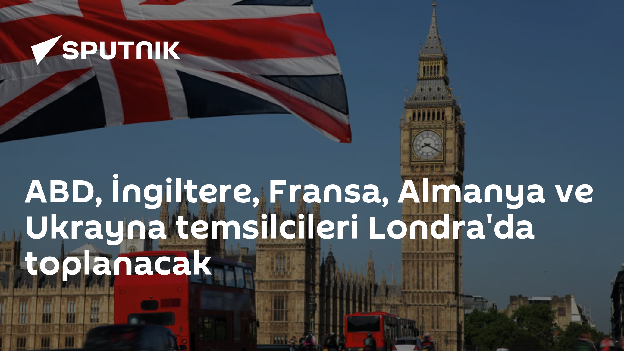 ABD, İngiltere, Fransa, Almanya ve Ukrayna temsilcileri Londra'da ...