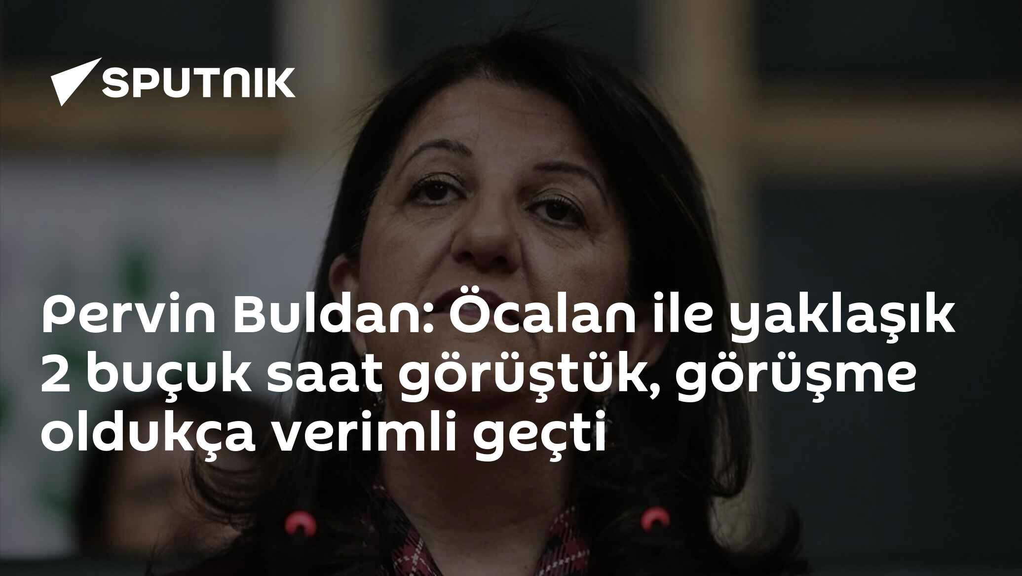 Pervin Buldan: Öcalan ile yaklaşık 2 buçuk saat görüştük, görüşme ...